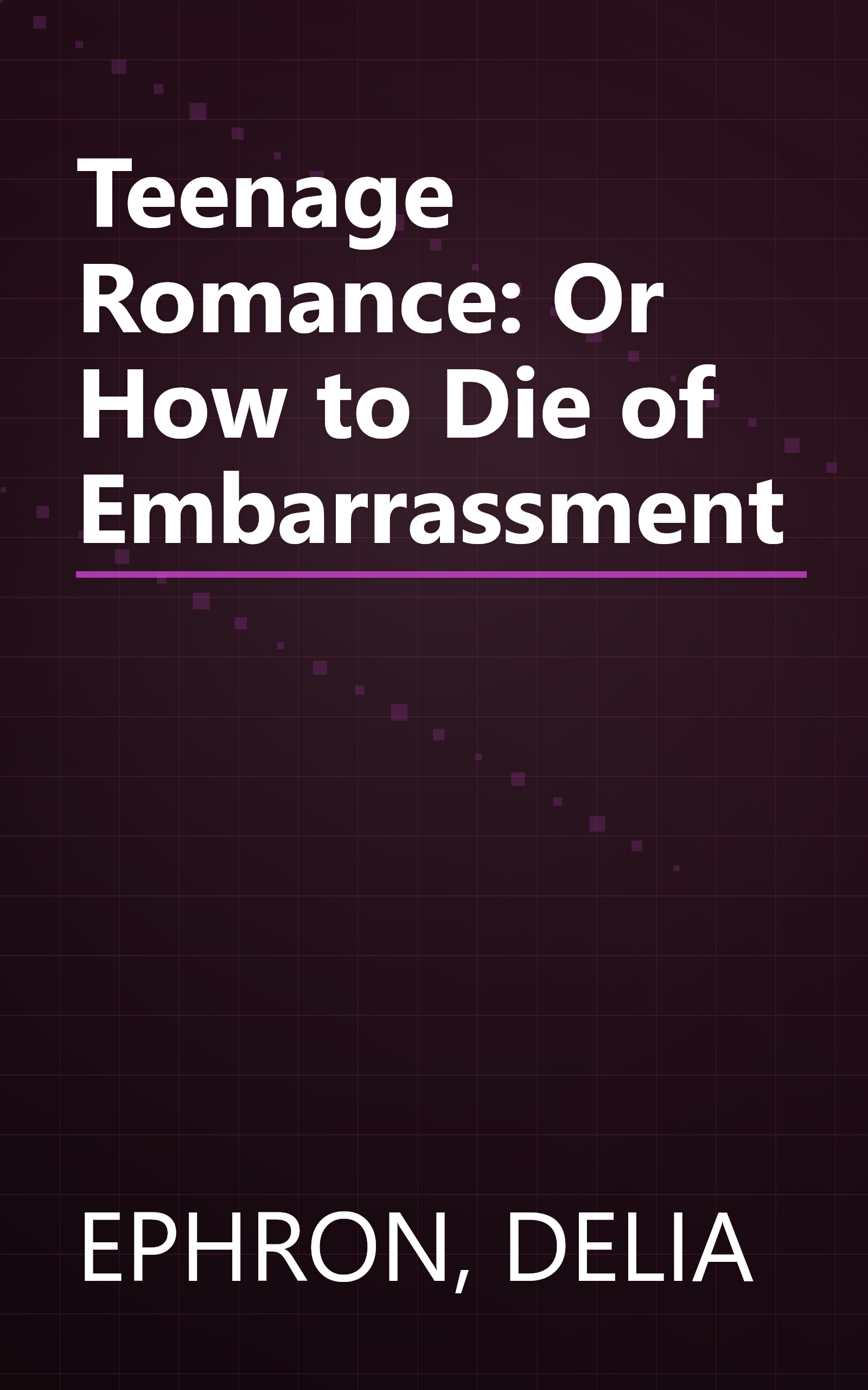Teenage Romance:  Or How to Die of Embarrassment book cover
