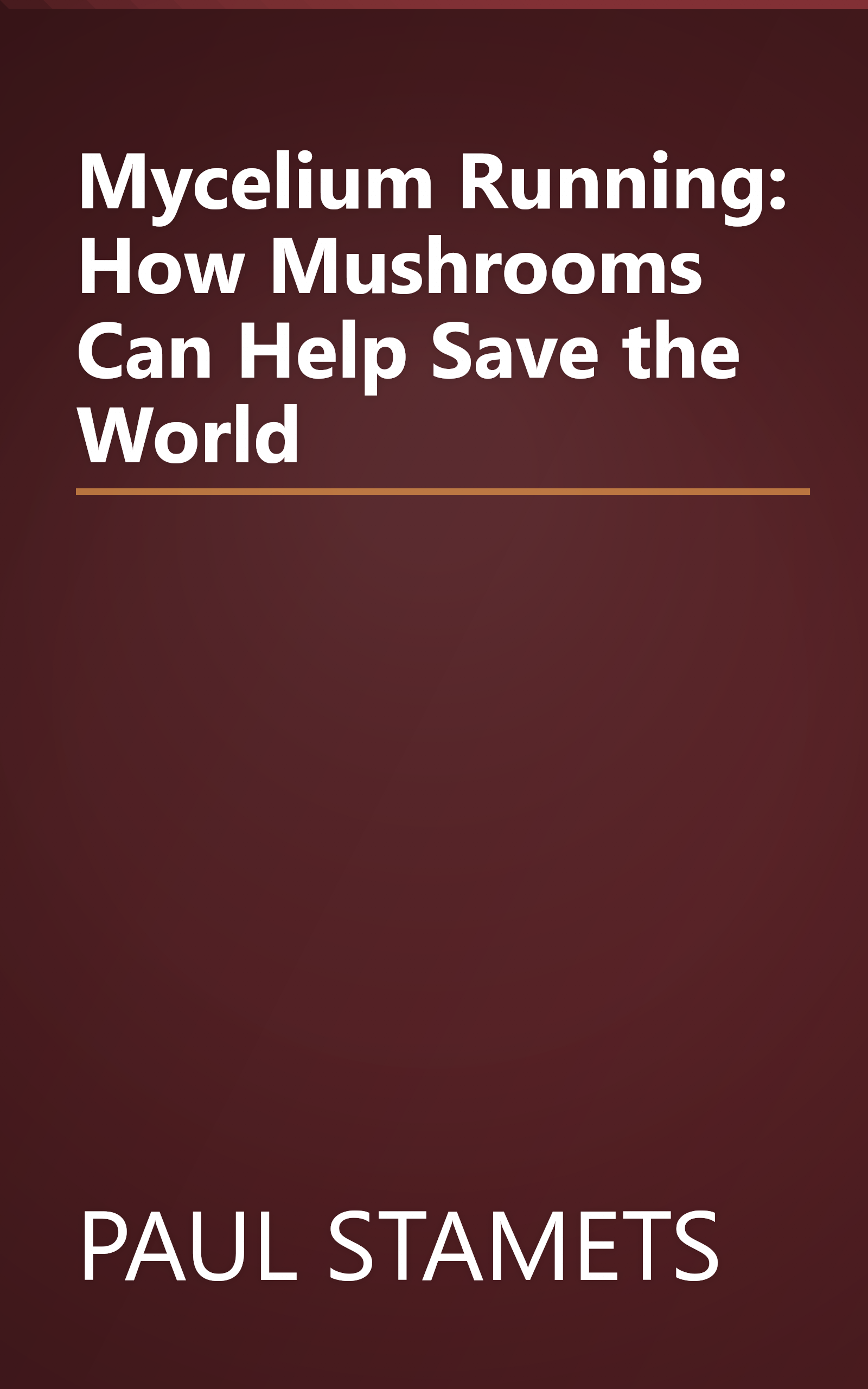 Mycelium Running: How Mushrooms Can Help Save the World book cover