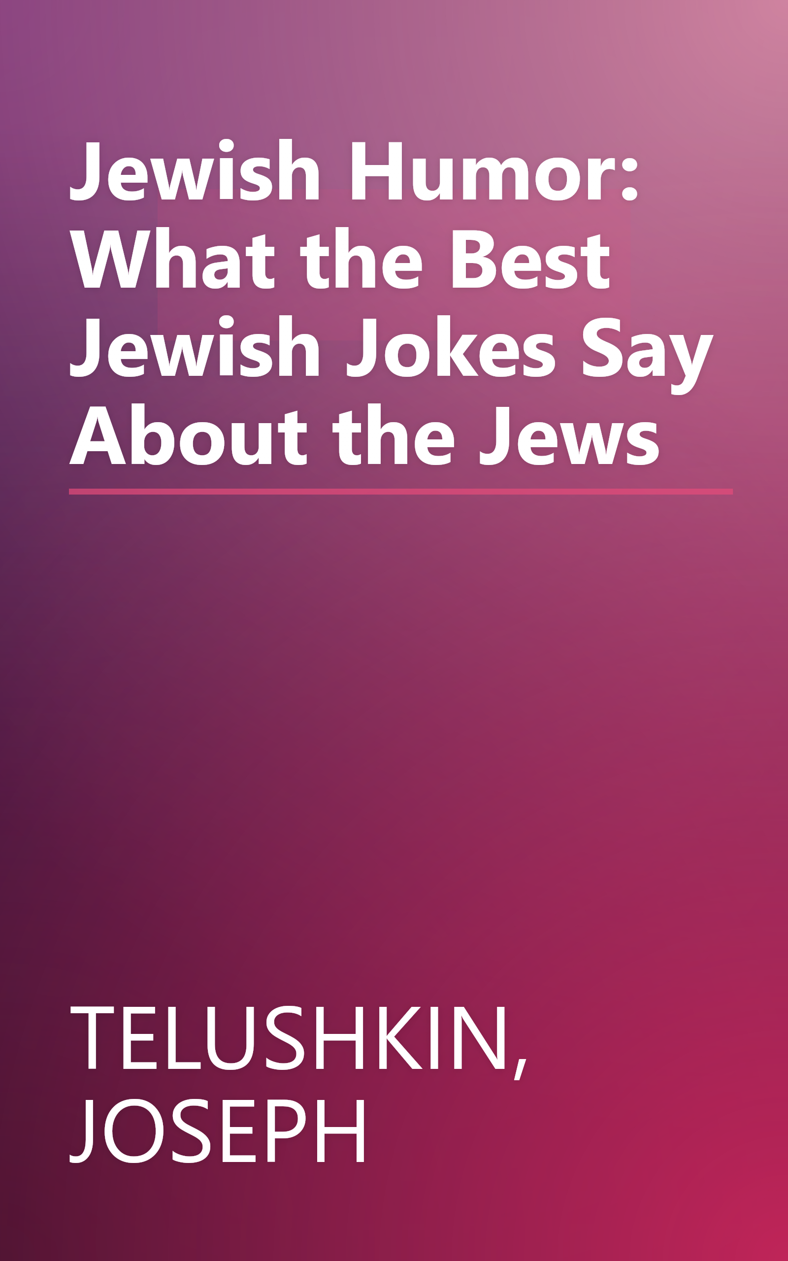 Jewish Humor: What the Best Jewish Jokes Say About the Jews book cover