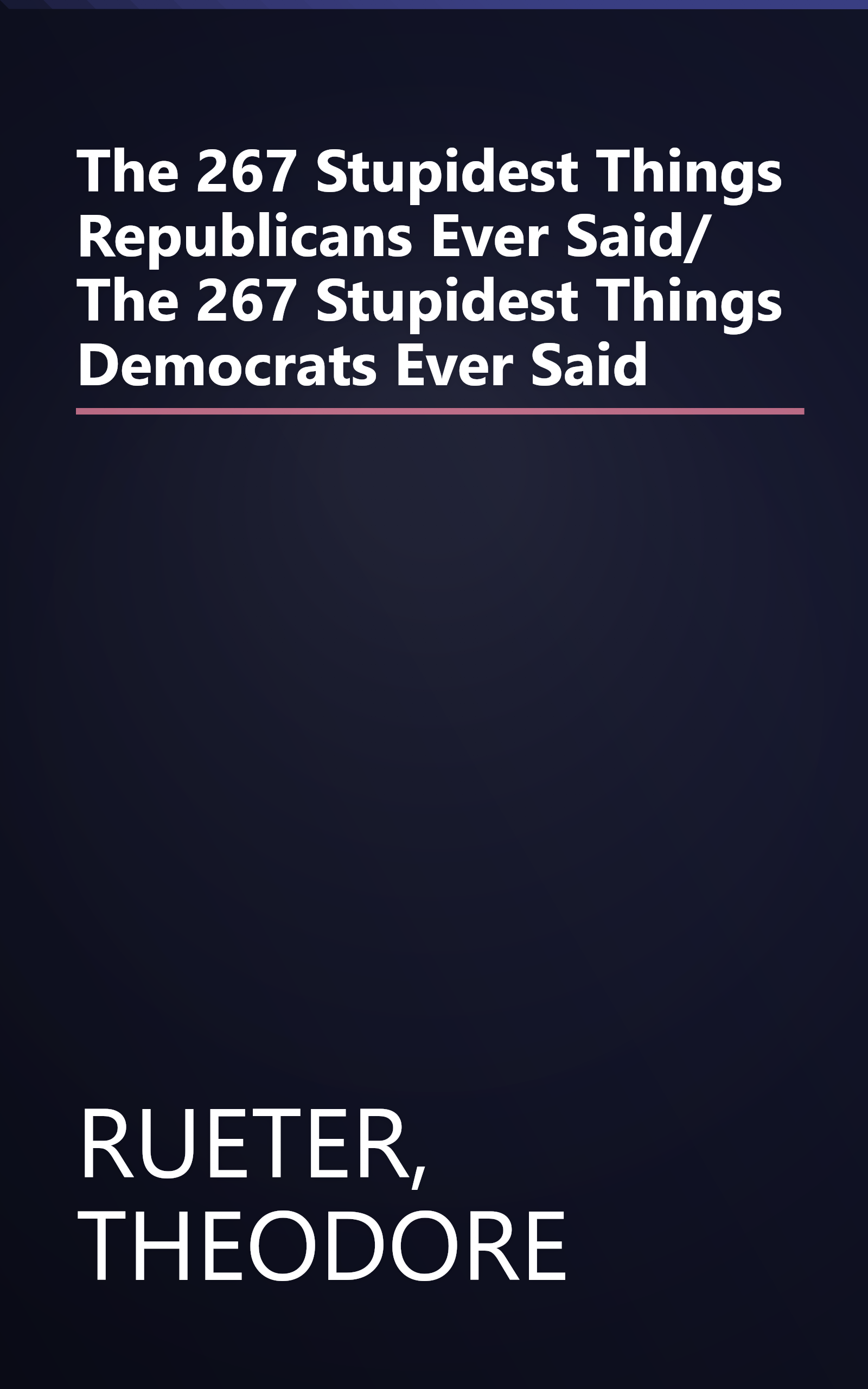 The 267 Stupidest Things Republicans Ever Said/ The 267 Stupidest Things Democrats Ever Said book cover