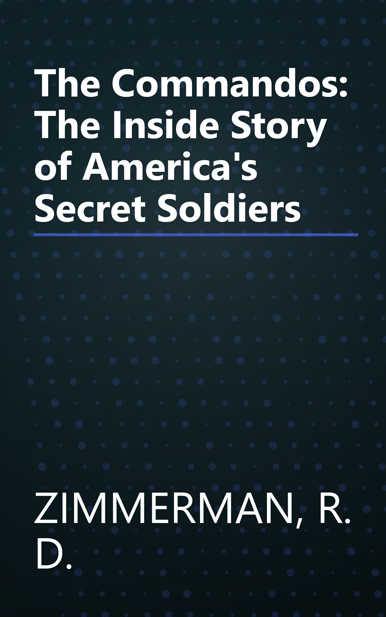 The Commandos: The Inside Story of America's Secret Soldiers book cover