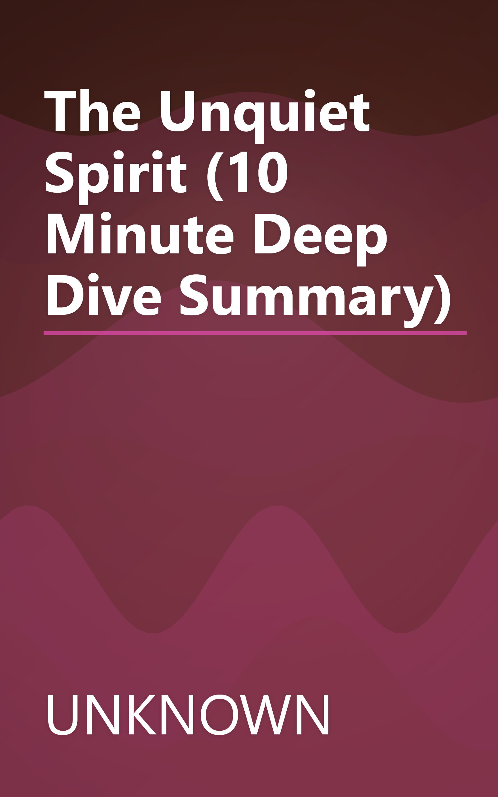 The Unquiet Spirit (10 Minute   Deep Dive Summary) book cover