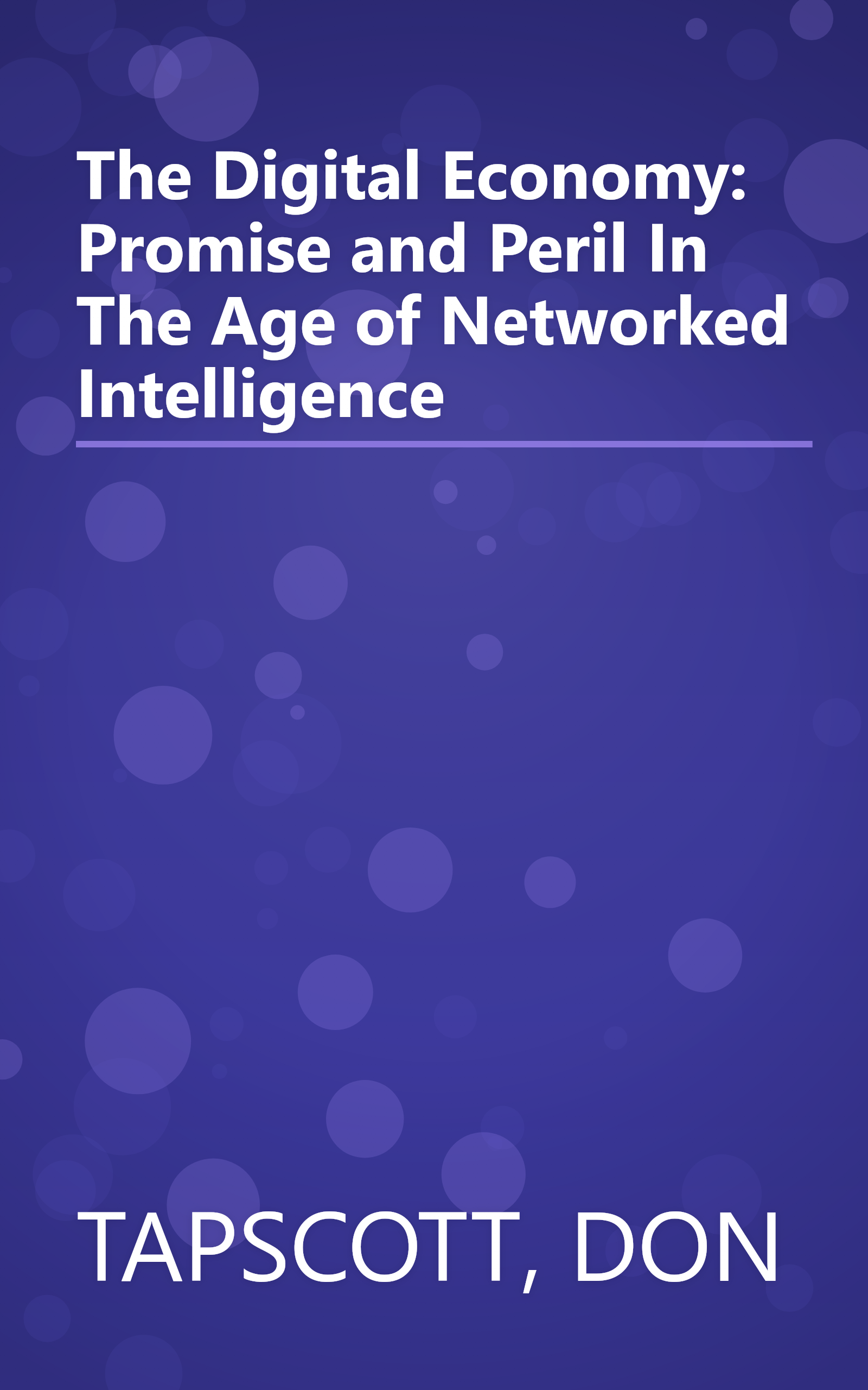 The Digital Economy: Promise and Peril In The Age of Networked Intelligence book cover