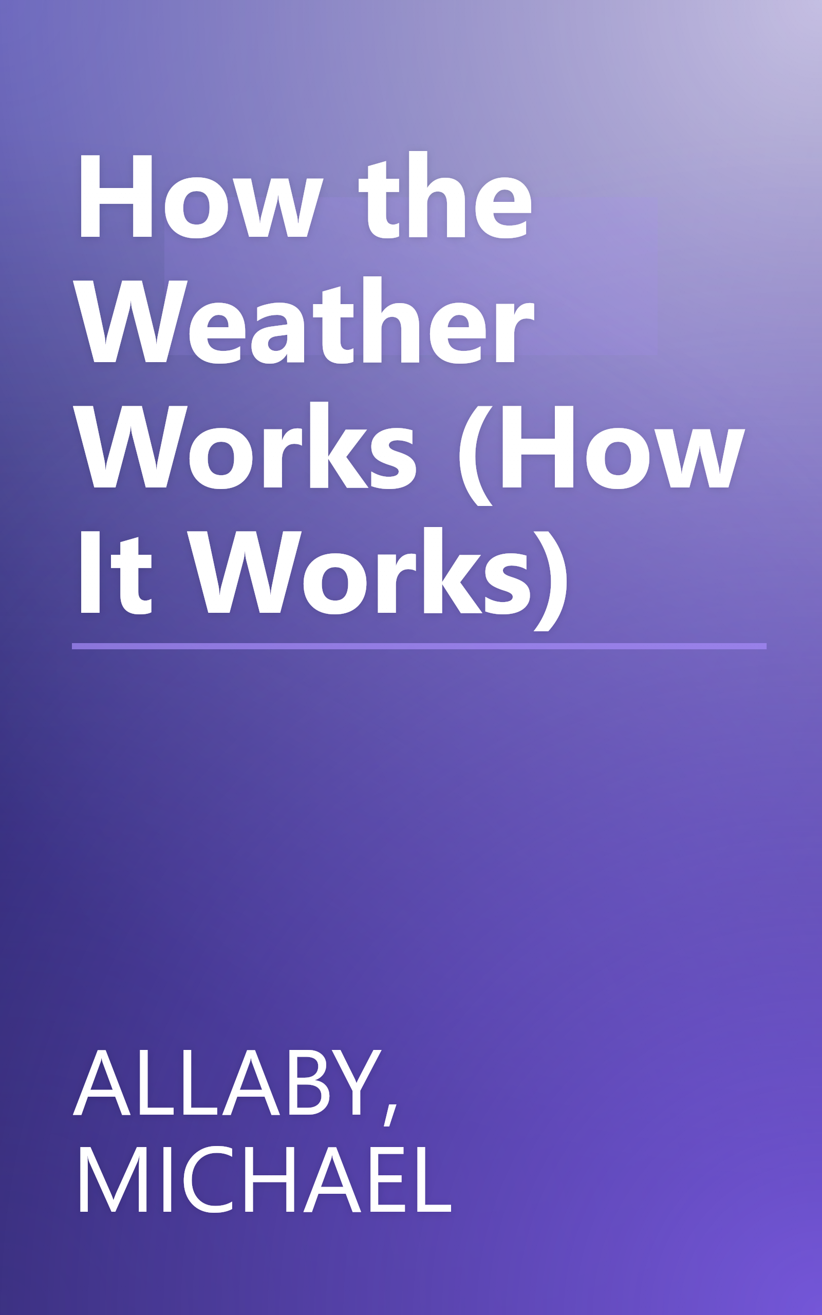 How the Weather Works (How It Works) book cover
