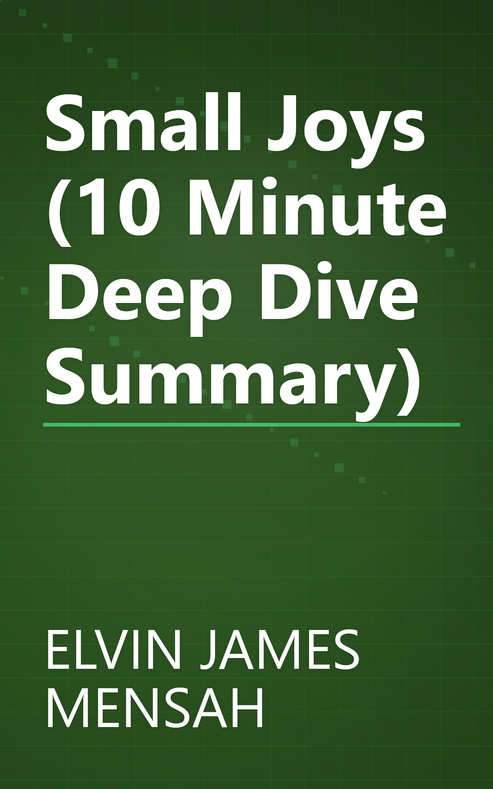 Small Joys (10 Minute   Deep Dive Summary) book cover
