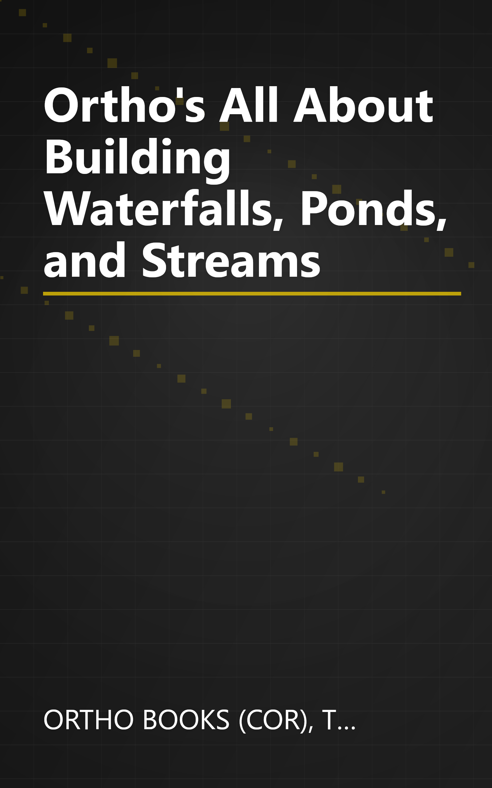 Ortho's All About Building Waterfalls, Ponds, and Streams book cover