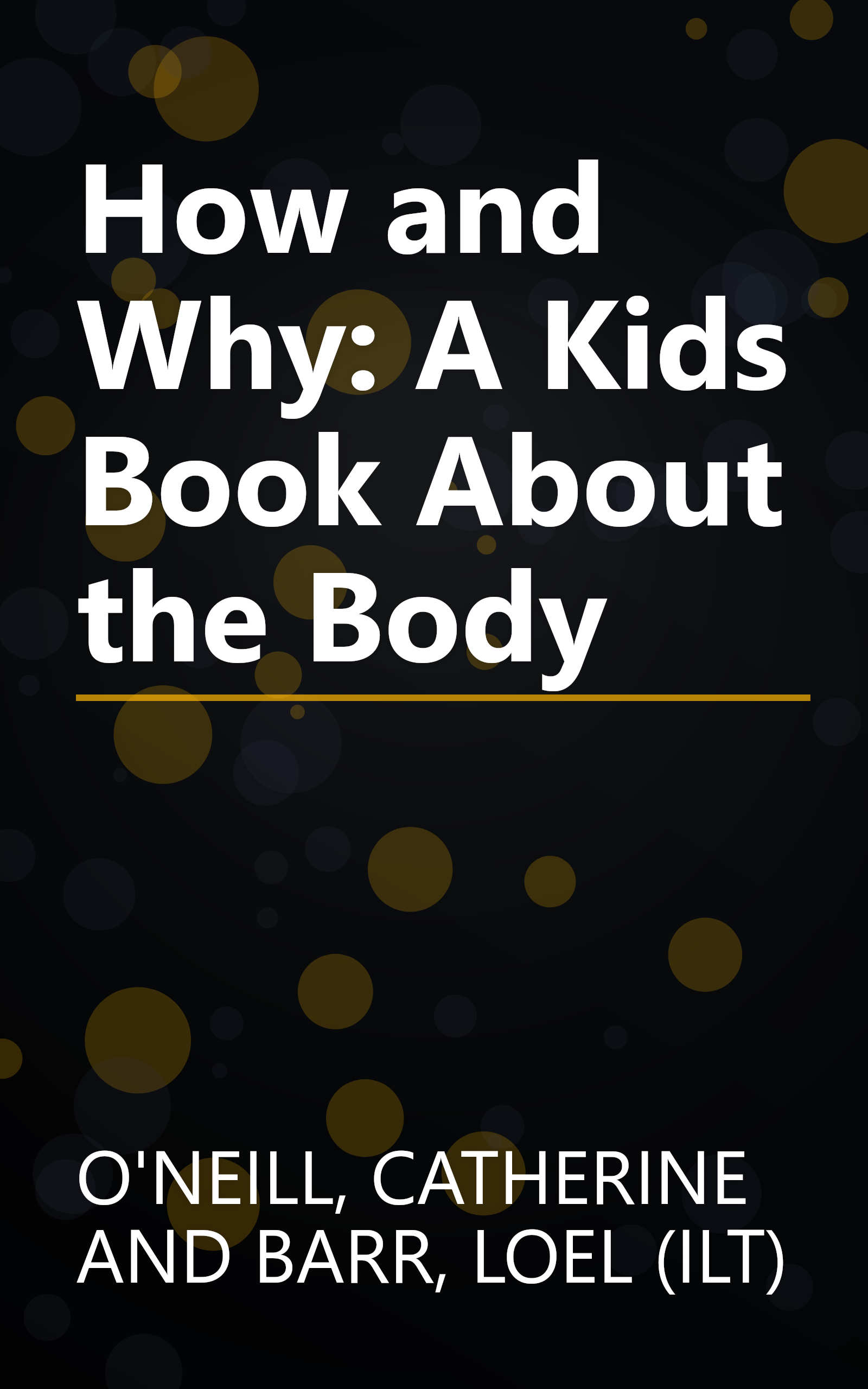 How and Why: A Kids Book About the Body book cover