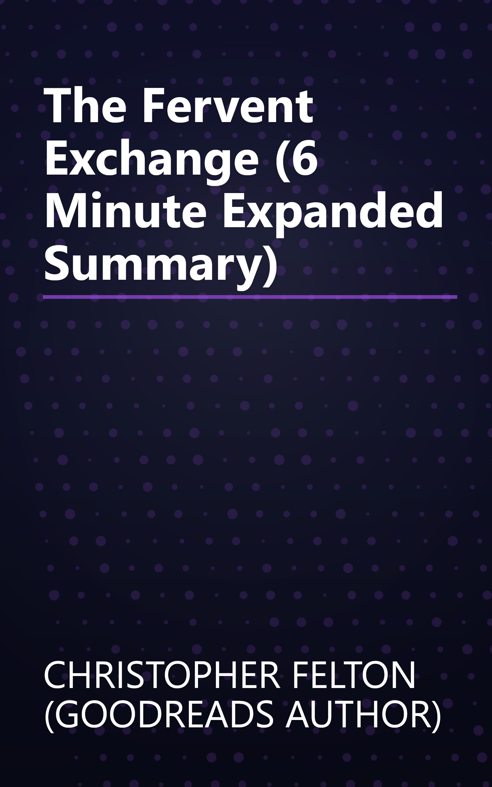The Fervent Exchange (6 Minute   Expanded Summary) book cover