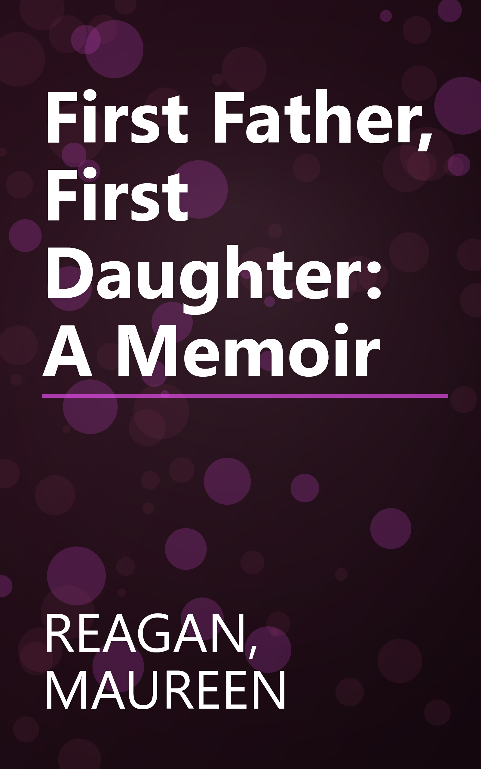 First Father, First Daughter: A Memoir book cover
