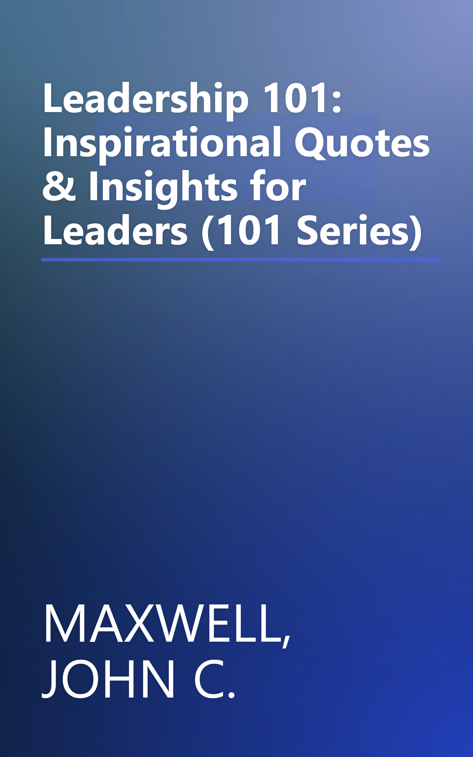 Leadership 101: Inspirational Quotes & Insights for Leaders (101 Series) book cover