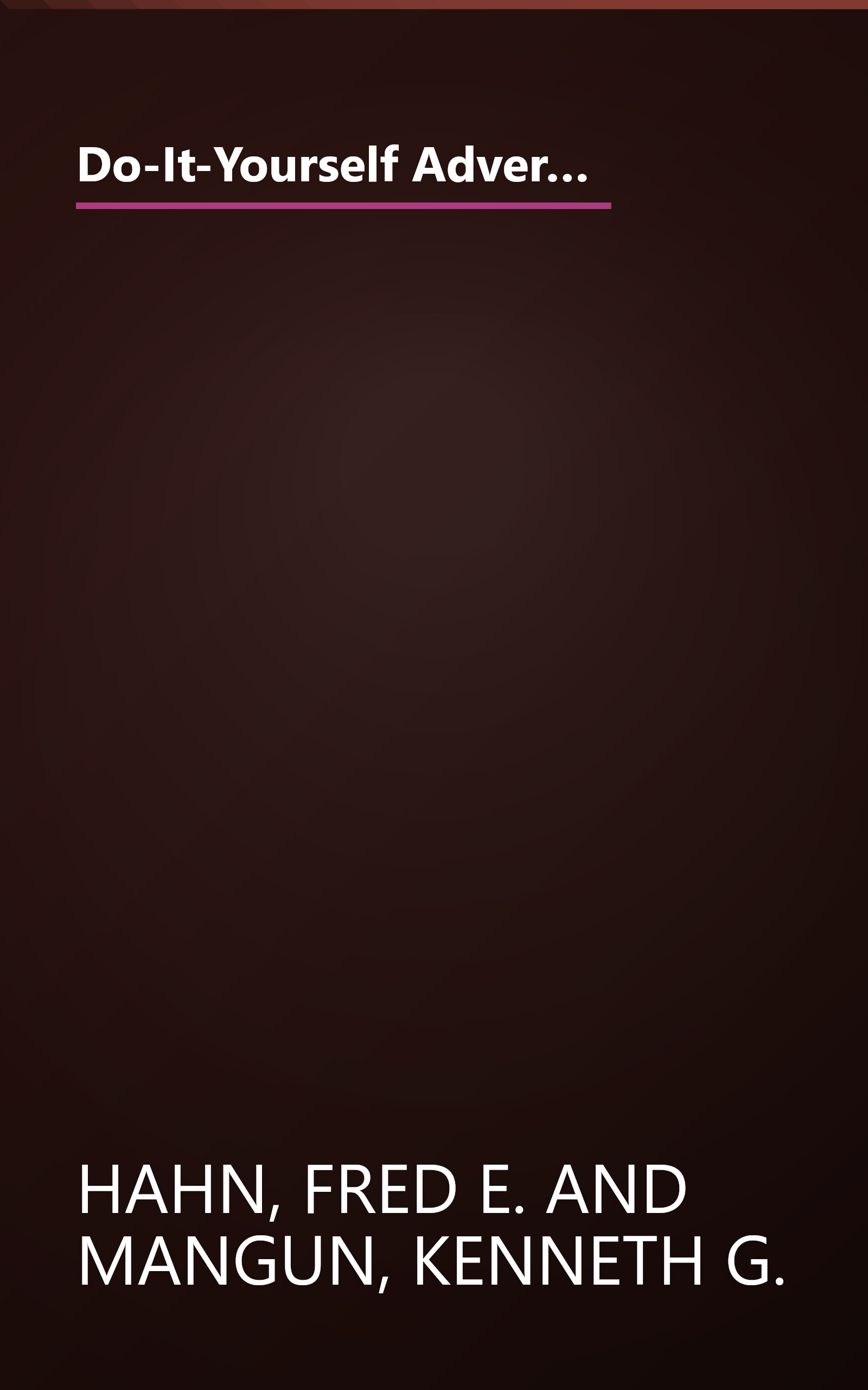 Do-It-Yourself Advertising and Promotion: How to Produce Great Ads, Brochures, Catalogs, Direct Mail, Web Sites, and More! (Wiley Small Business Edition) book cover