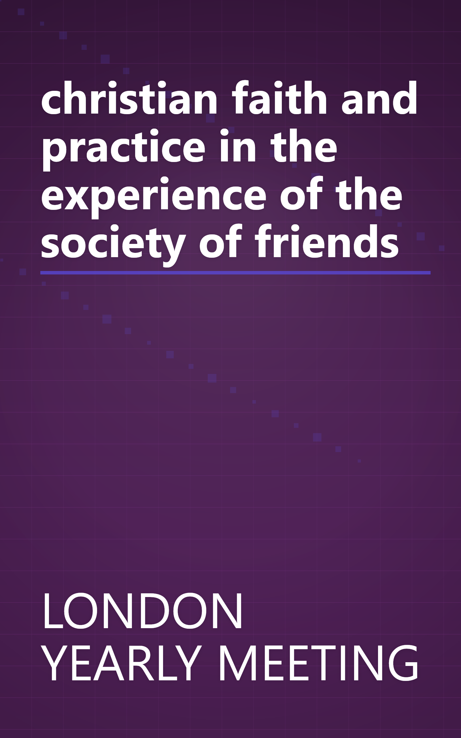 christian faith and practice in the experience of the society of friends book cover