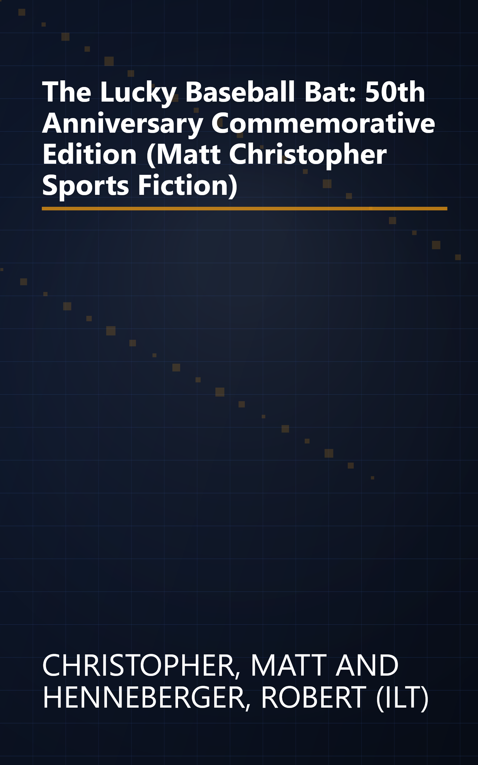 The Lucky Baseball Bat: 50th Anniversary Commemorative Edition (Matt Christopher Sports Fiction) book cover