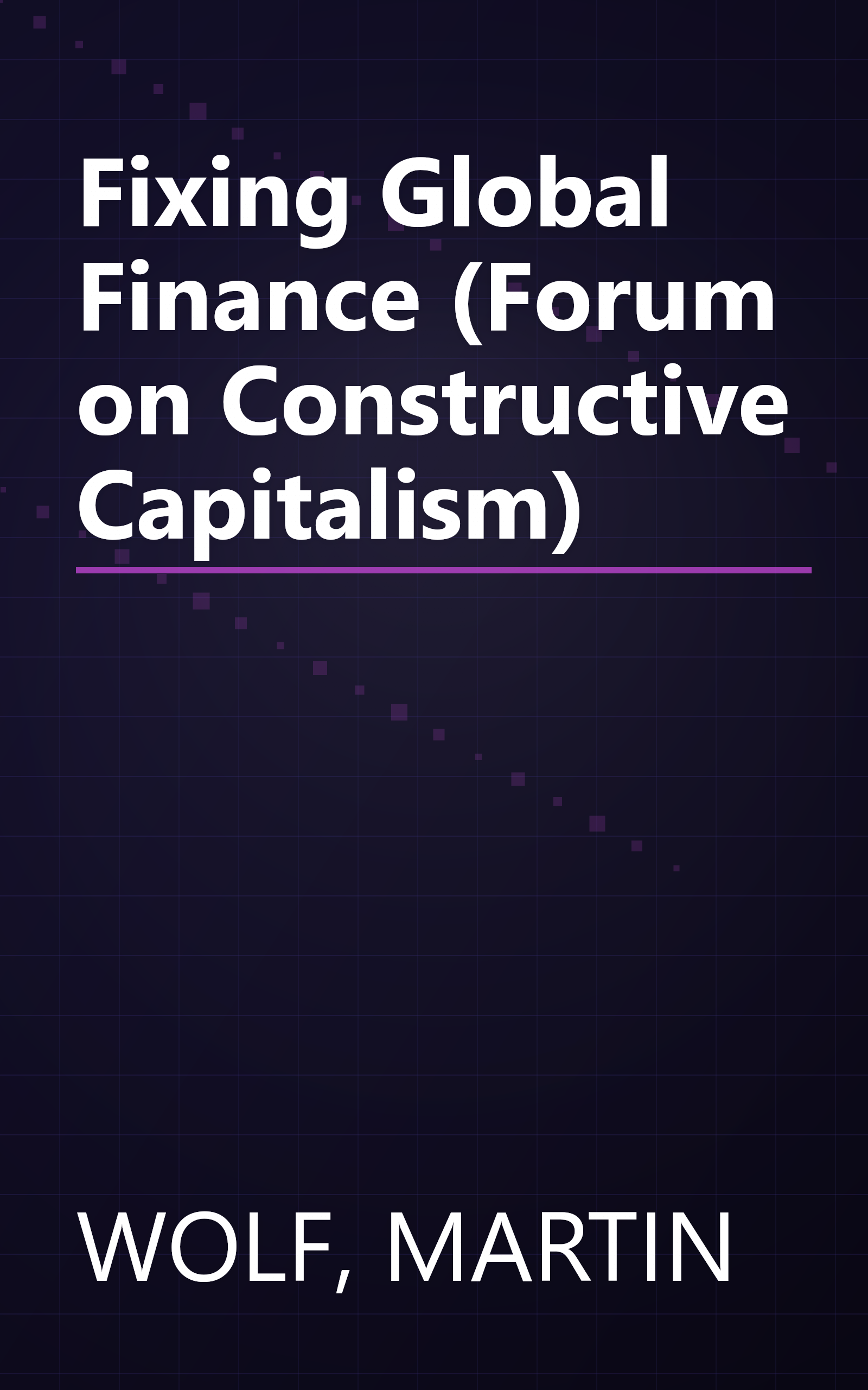 Fixing Global Finance (Forum on Constructive Capitalism) book cover