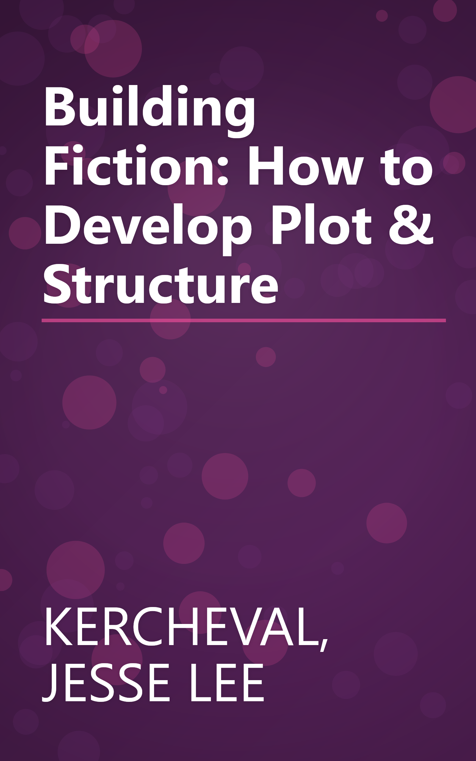 Building Fiction: How to Develop Plot & Structure book cover
