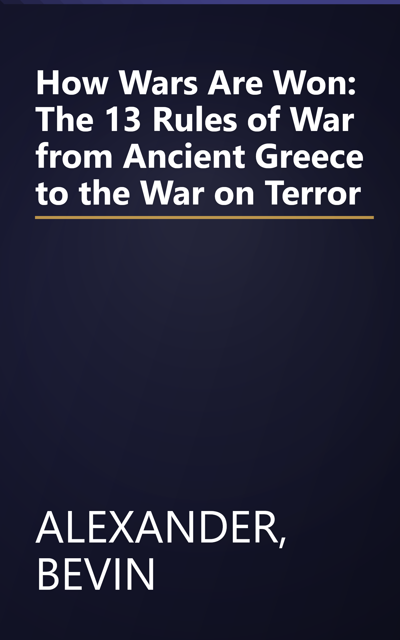 How Wars Are Won: The 13 Rules of War from Ancient Greece to the War on Terror book cover
