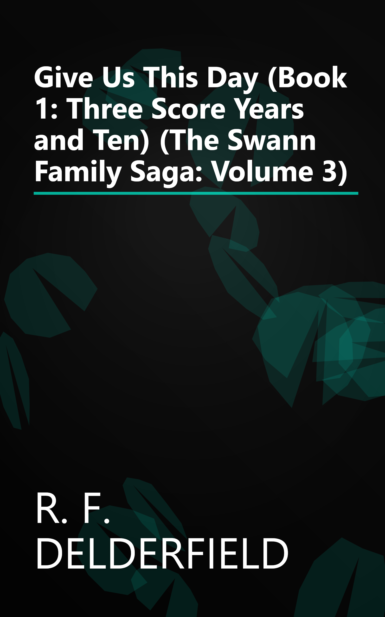 Give Us This Day (Book 1: Three Score Years and Ten) (The Swann Family Saga: Volume 3) book cover