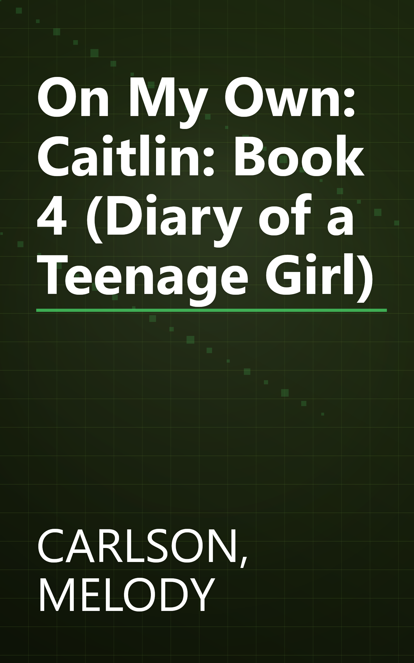 On My Own: Caitlin: Book 4 (Diary of a Teenage Girl) book cover