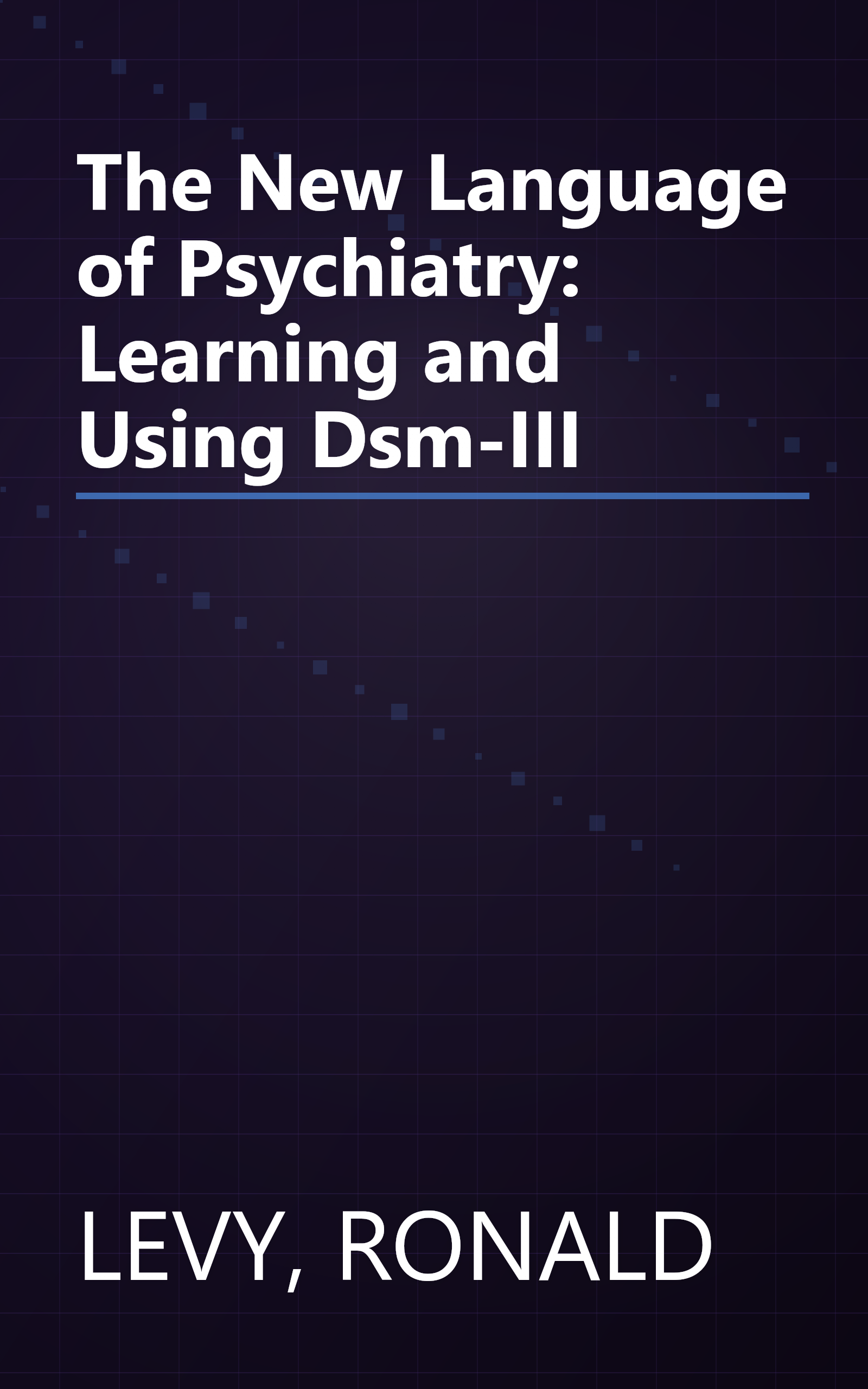 The New Language of Psychiatry: Learning and Using Dsm-III book cover