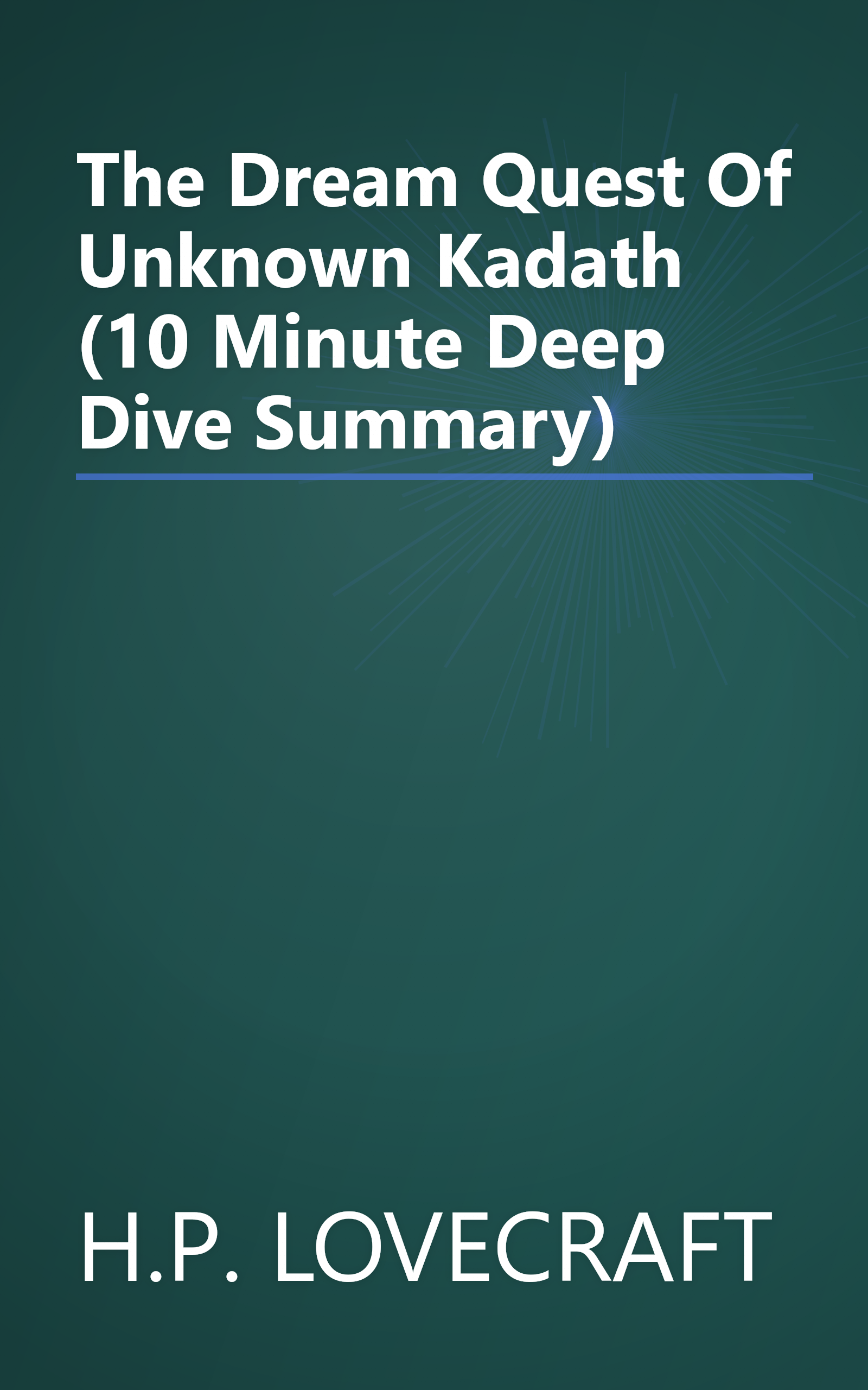 The Dream Quest Of Unknown Kadath (10 Minute   Deep Dive Summary) book cover