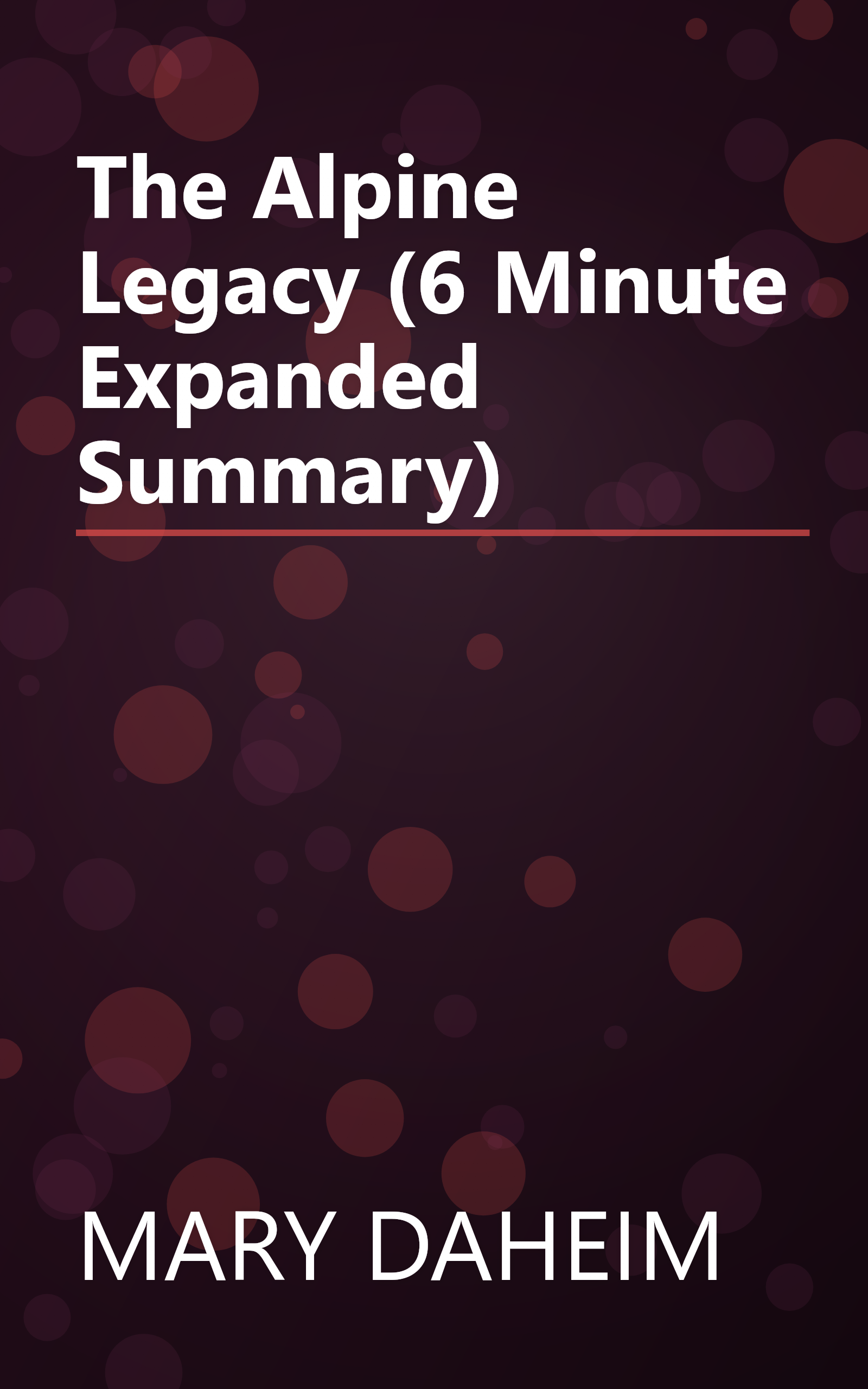 The Alpine Legacy (6 Minute   Expanded Summary) book cover