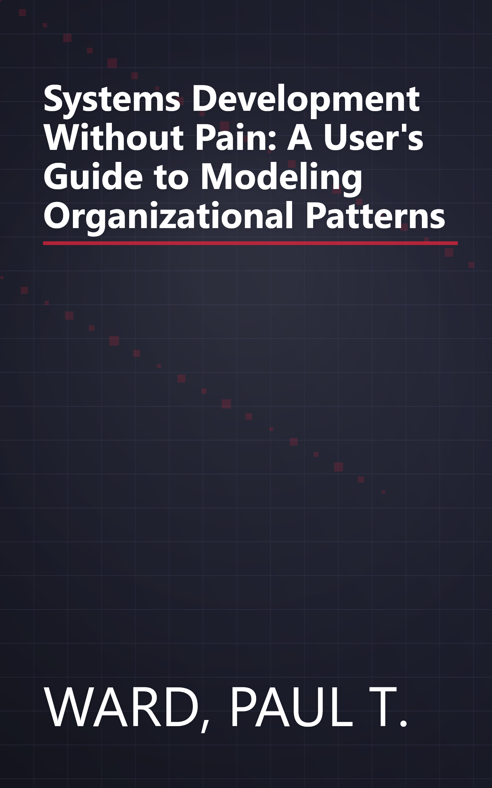 Systems Development Without Pain: A User's Guide to Modeling Organizational Patterns book cover