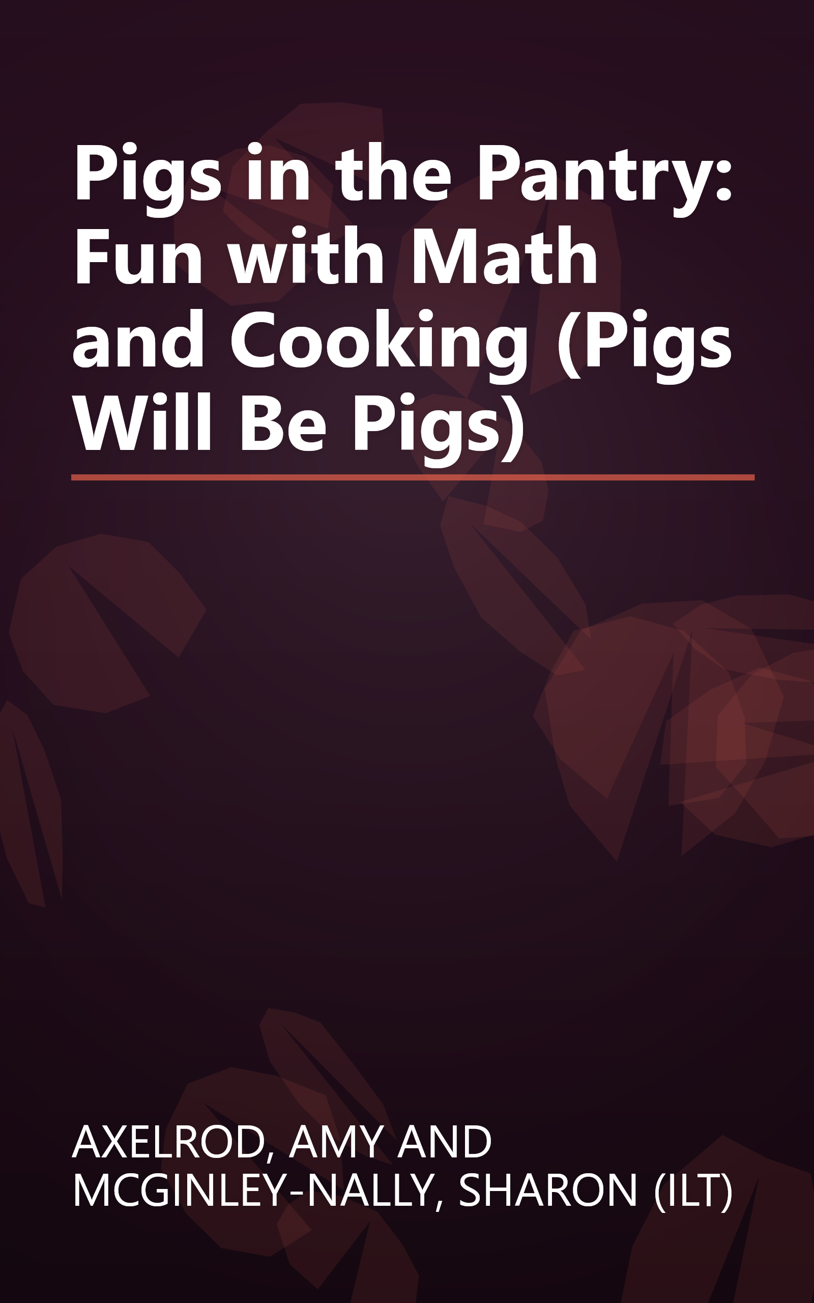 Pigs in the Pantry: Fun with Math and Cooking (Pigs Will Be Pigs) book cover