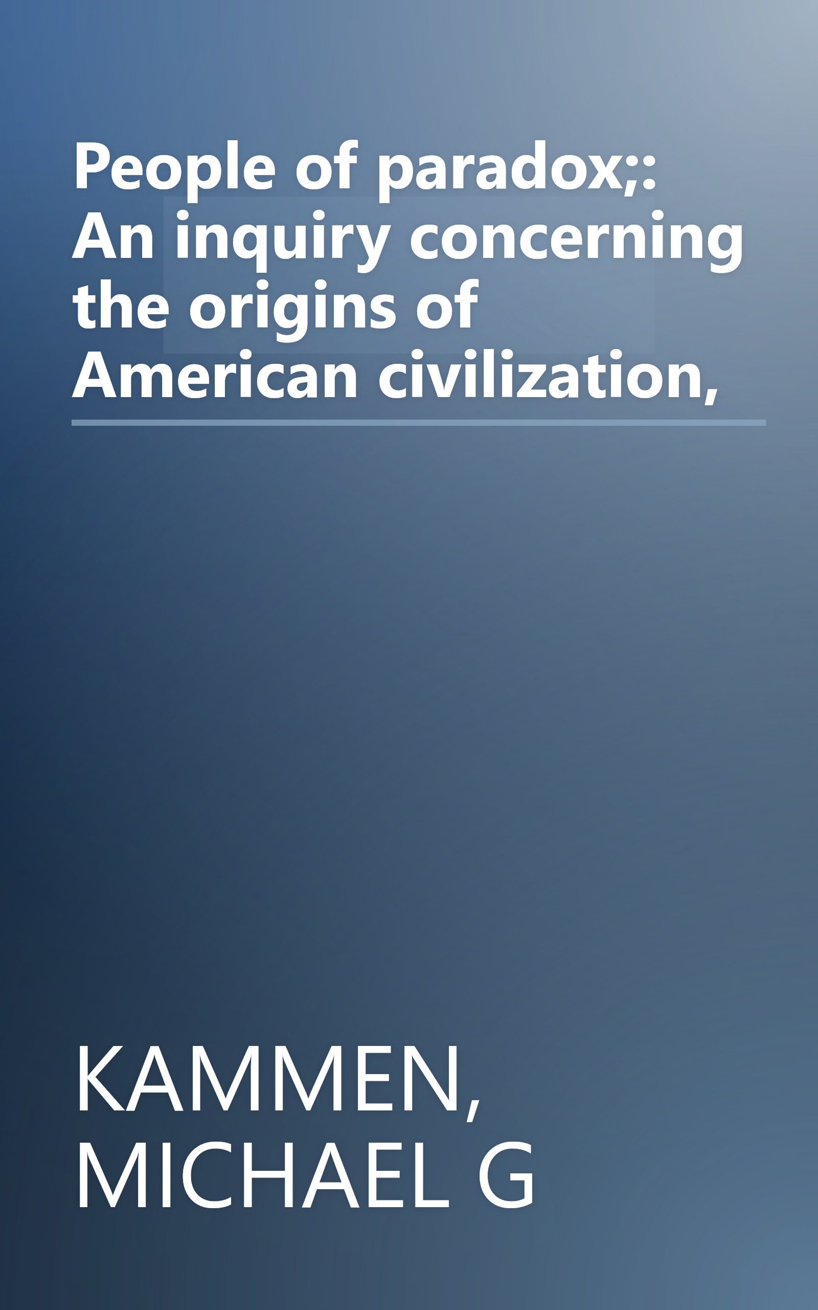 People of paradox;: An inquiry concerning the origins of American civilization, book cover