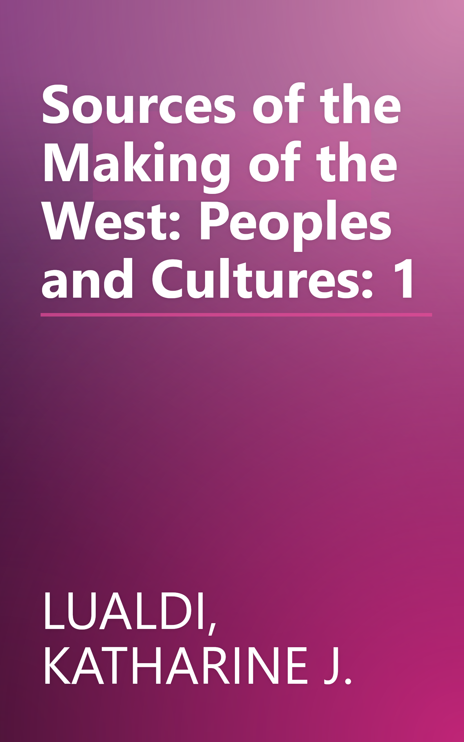 Sources of the Making of the West: Peoples and Cultures: 1 book cover