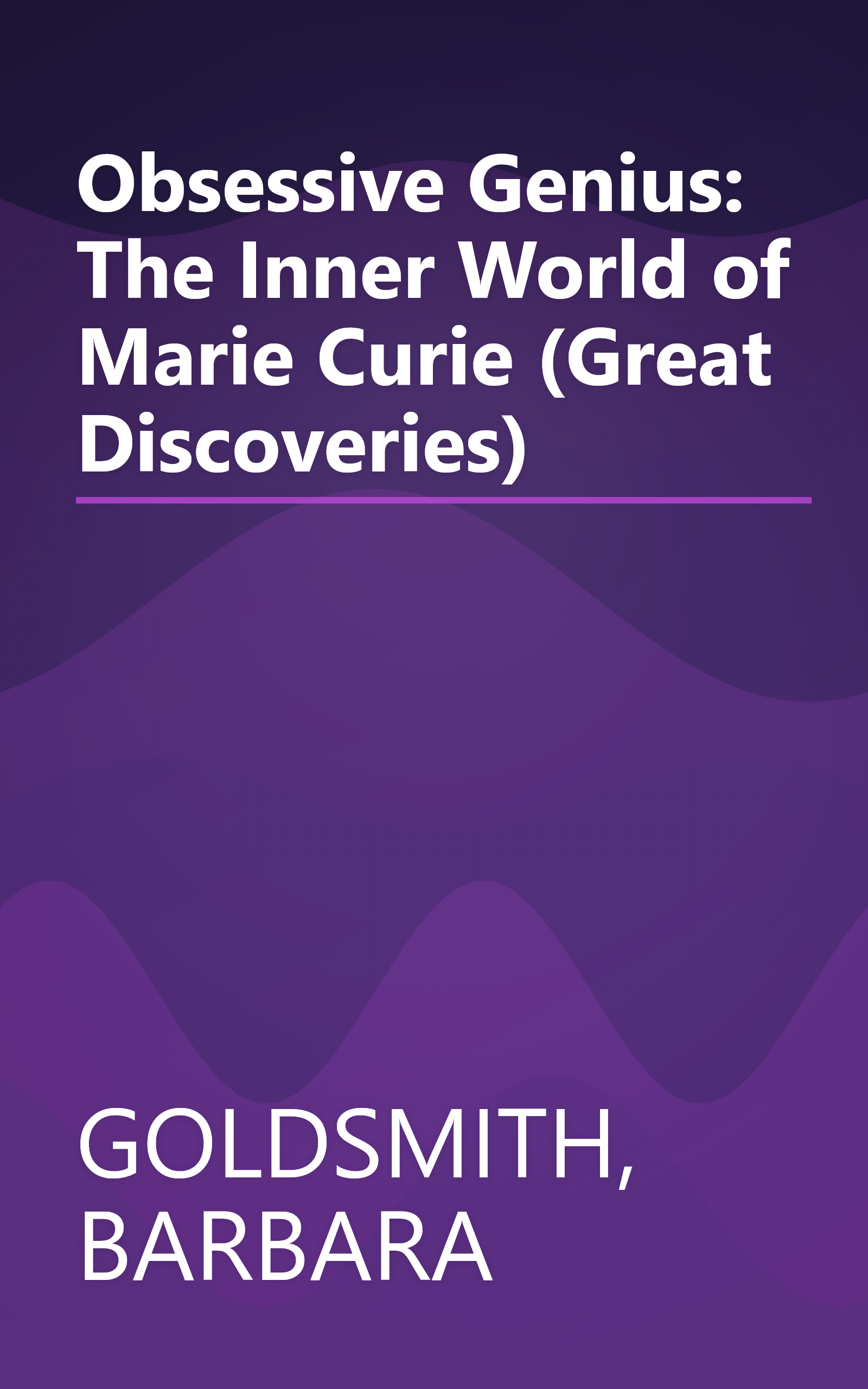 Obsessive Genius: The Inner World of Marie Curie (Great Discoveries) book cover