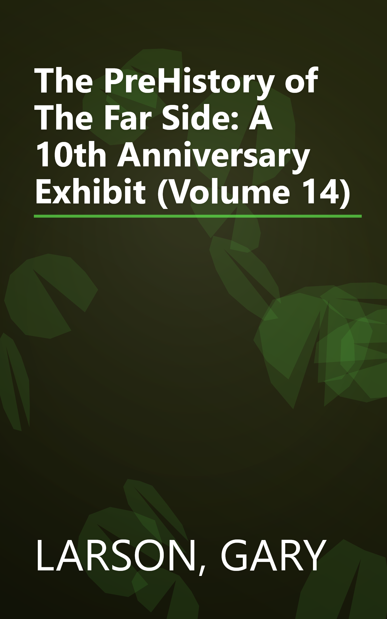 The PreHistory of The Far Side: A 10th Anniversary Exhibit (Volume 14) book cover
