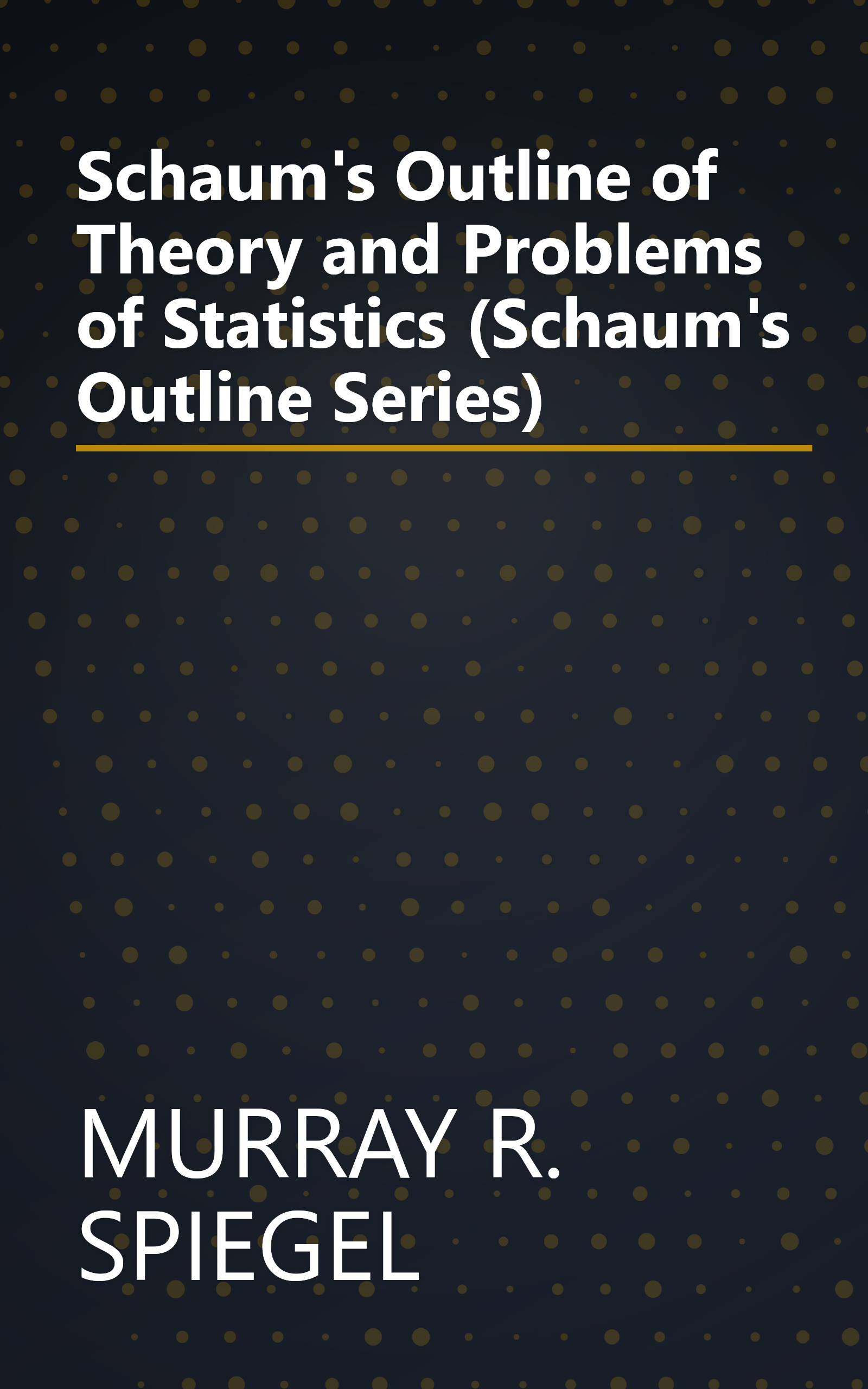 Schaum's Outline of Theory and Problems of Statistics (Schaum's Outline Series) book cover