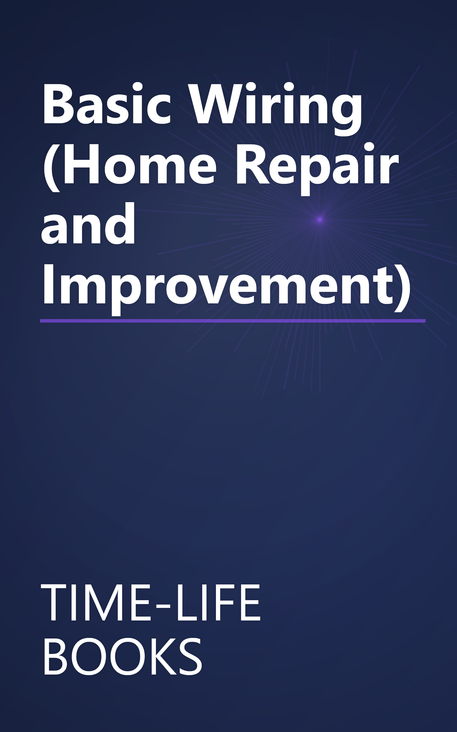 Basic Wiring (Home Repair and Improvement) book cover