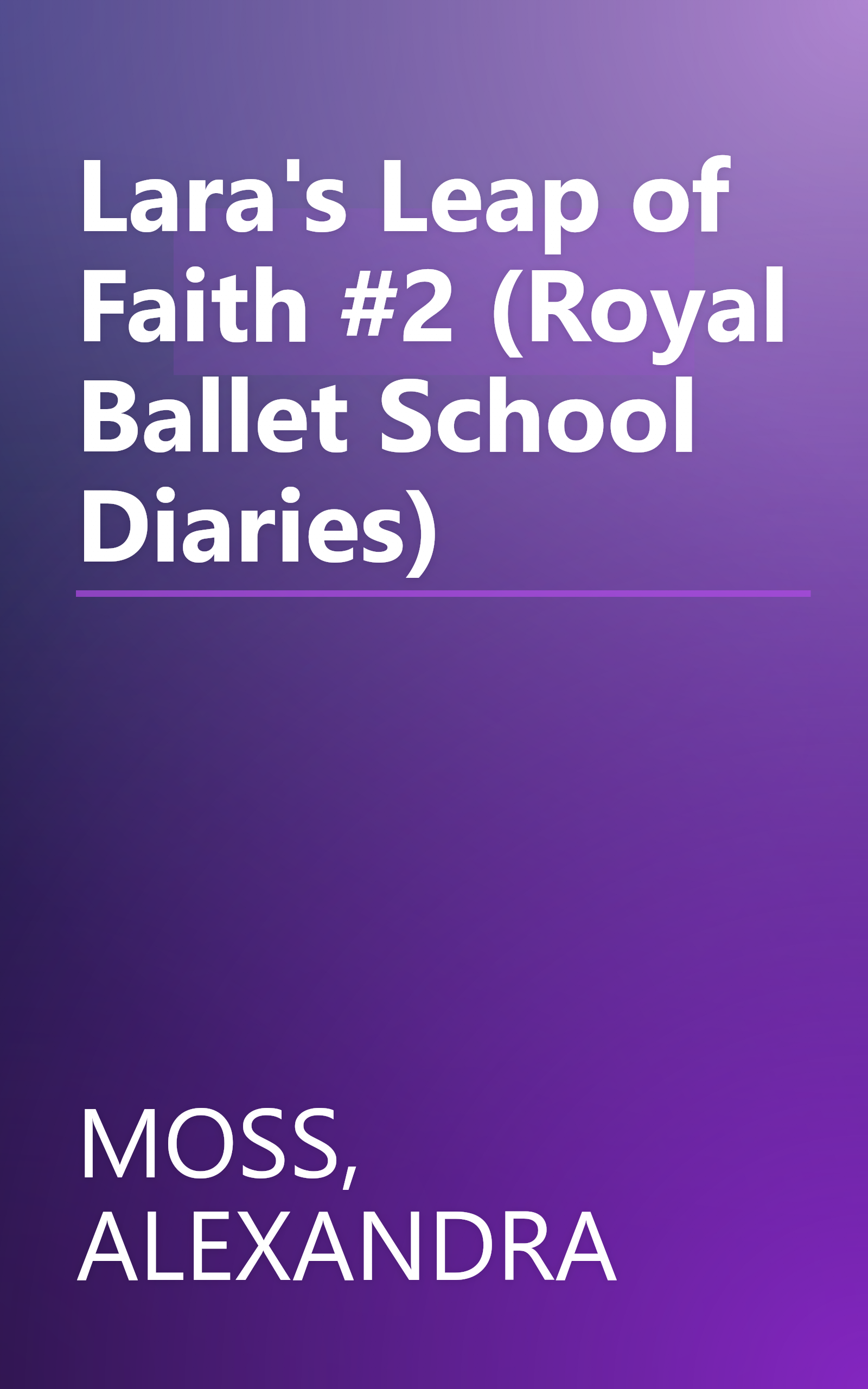 Lara's Leap of Faith #2 (Royal Ballet School Diaries) book cover