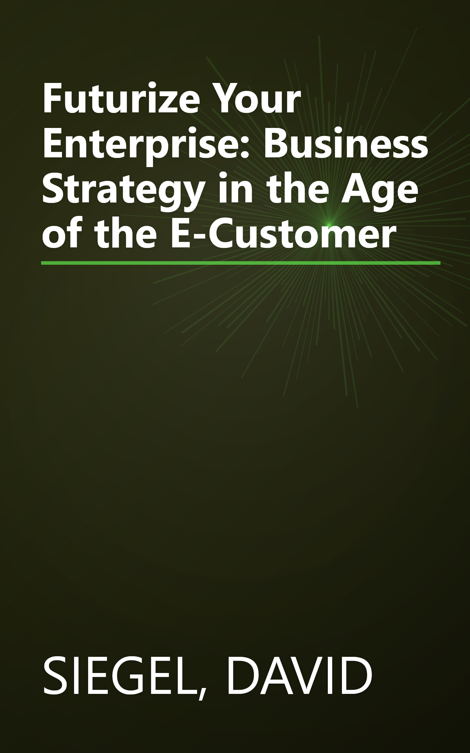 Futurize Your Enterprise: Business Strategy in the Age of the E-Customer book cover