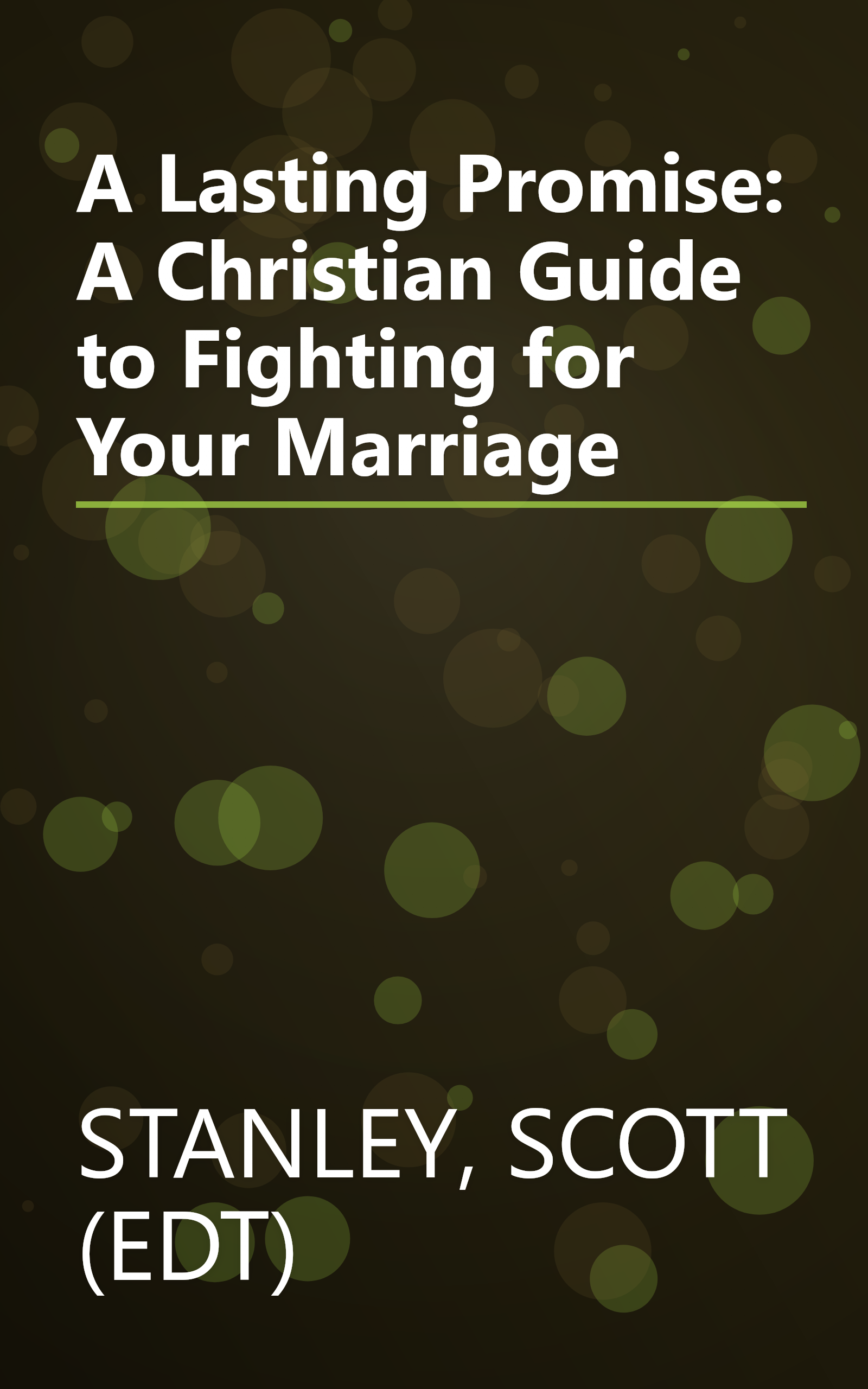 A Lasting Promise: A Christian Guide to Fighting for Your Marriage book cover
