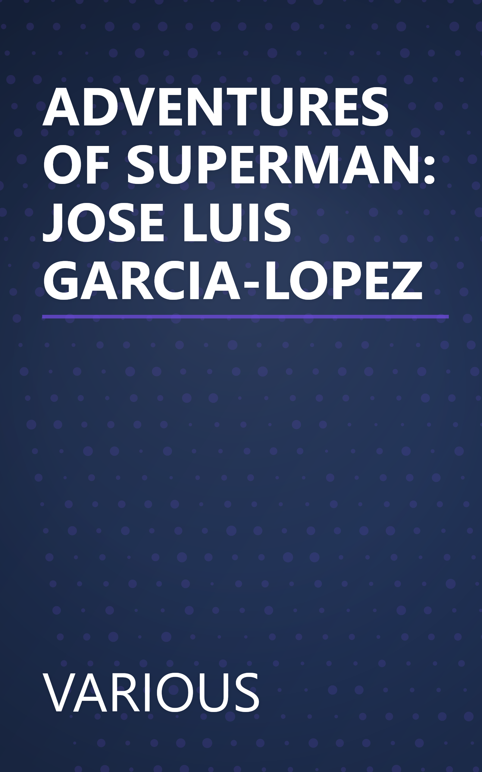 ADVENTURES OF SUPERMAN: JOSE LUIS GARCIA-LOPEZ book cover