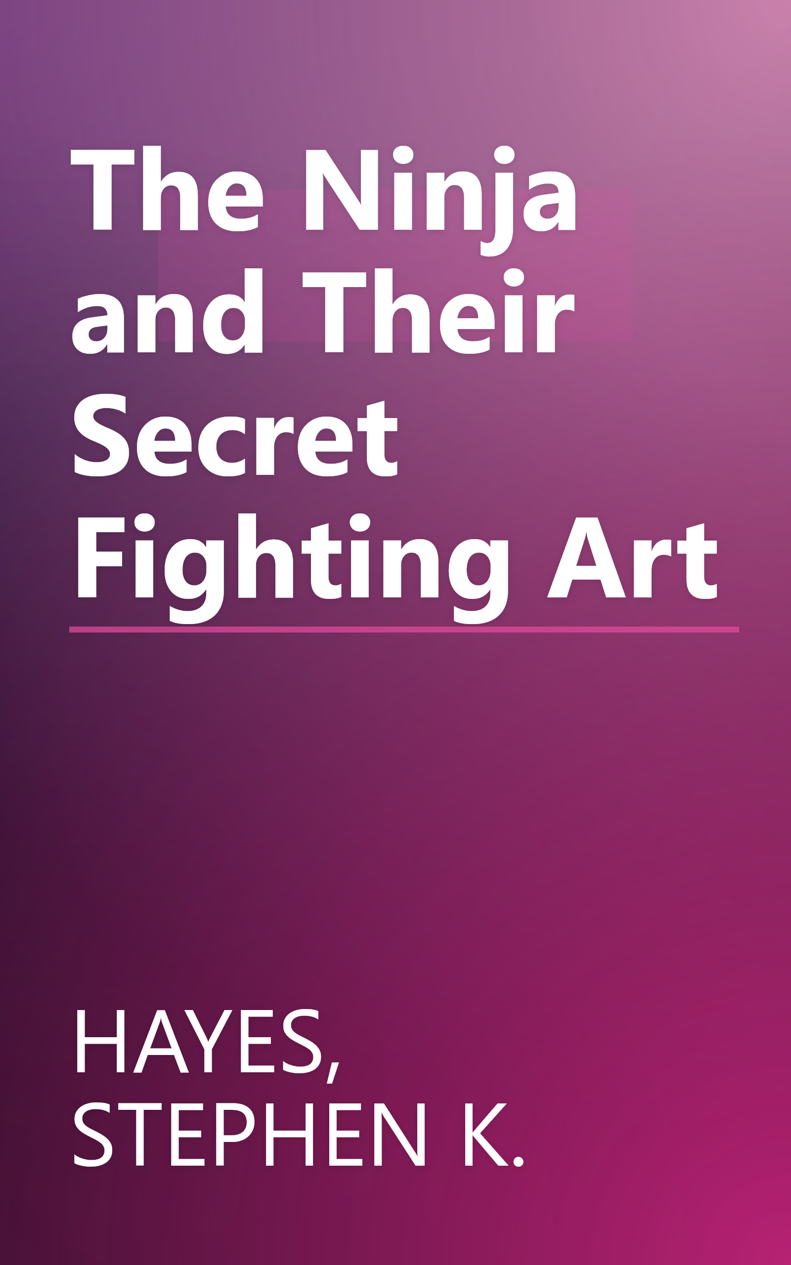 The Ninja and Their Secret Fighting Art book cover