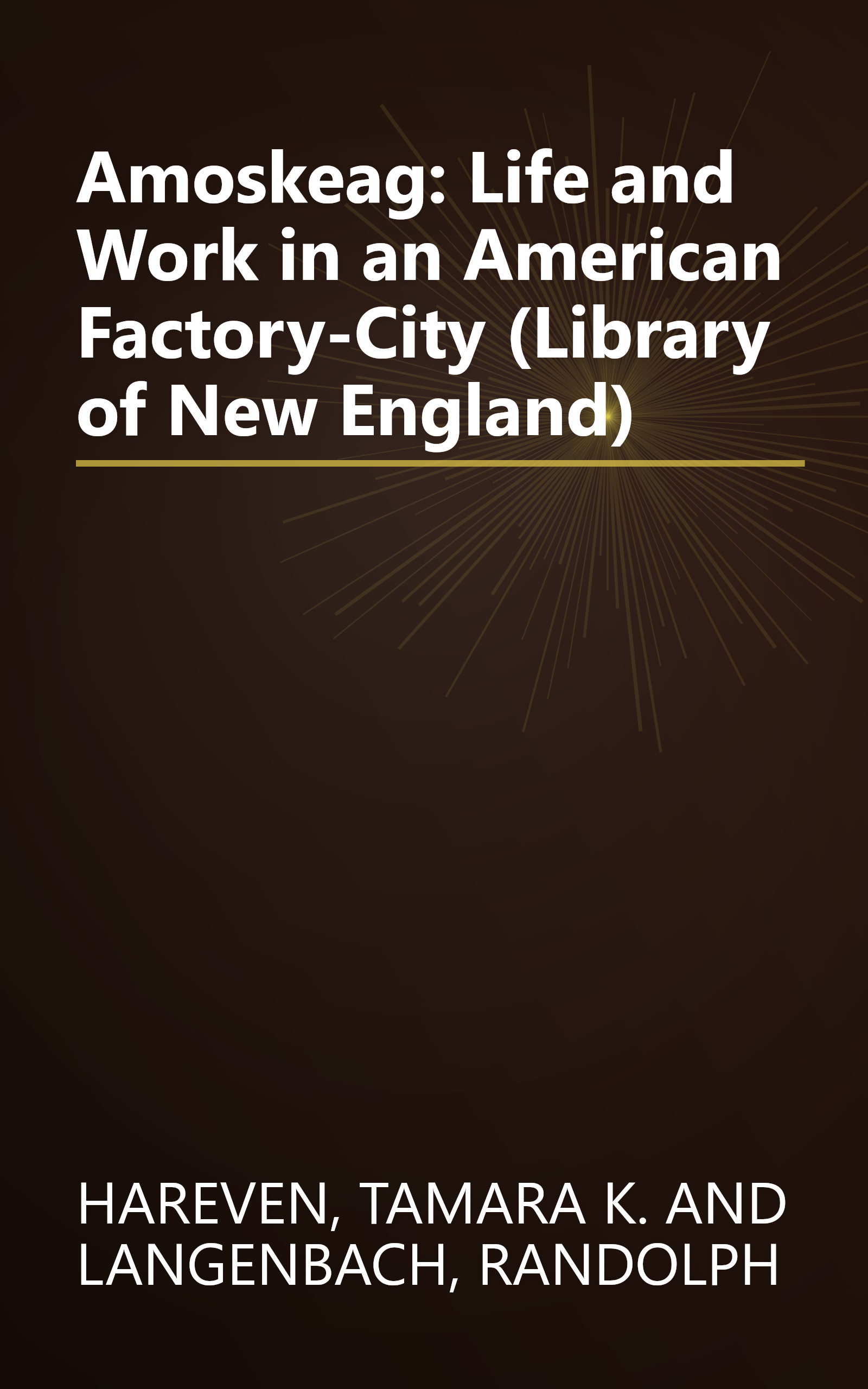Amoskeag: Life and Work in an American Factory-City (Library of New England) book cover
