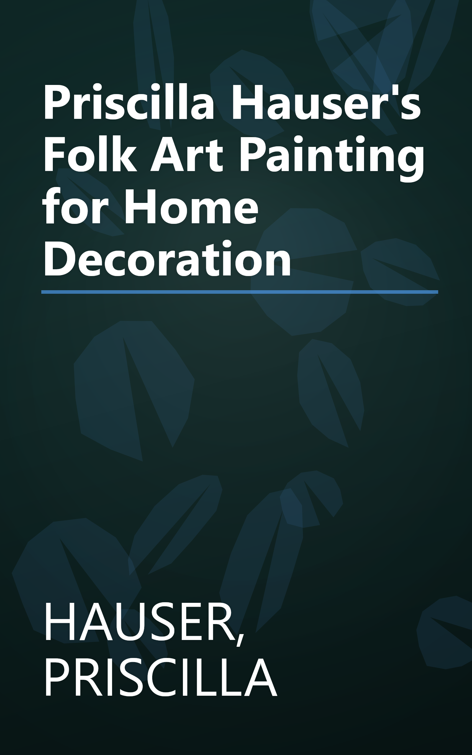 Priscilla Hauser's Folk Art Painting for Home Decoration book cover