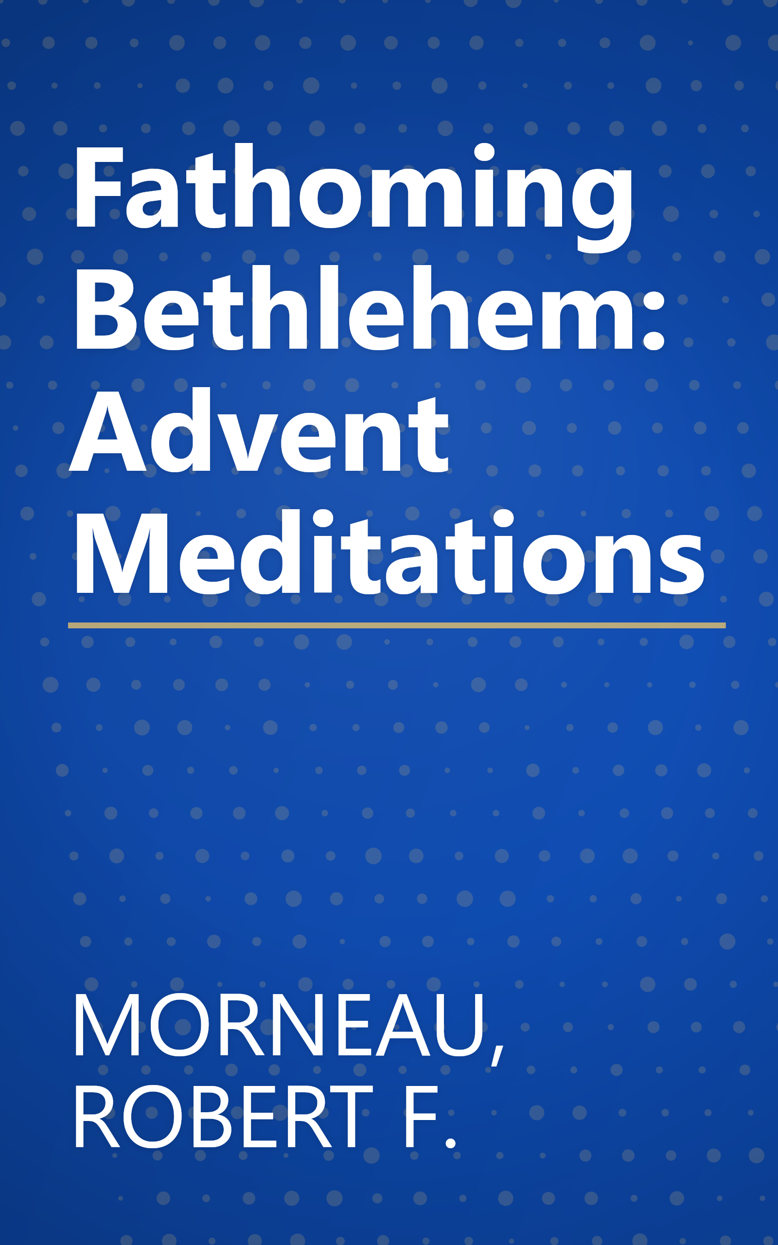 Fathoming Bethlehem: Advent Meditations book cover