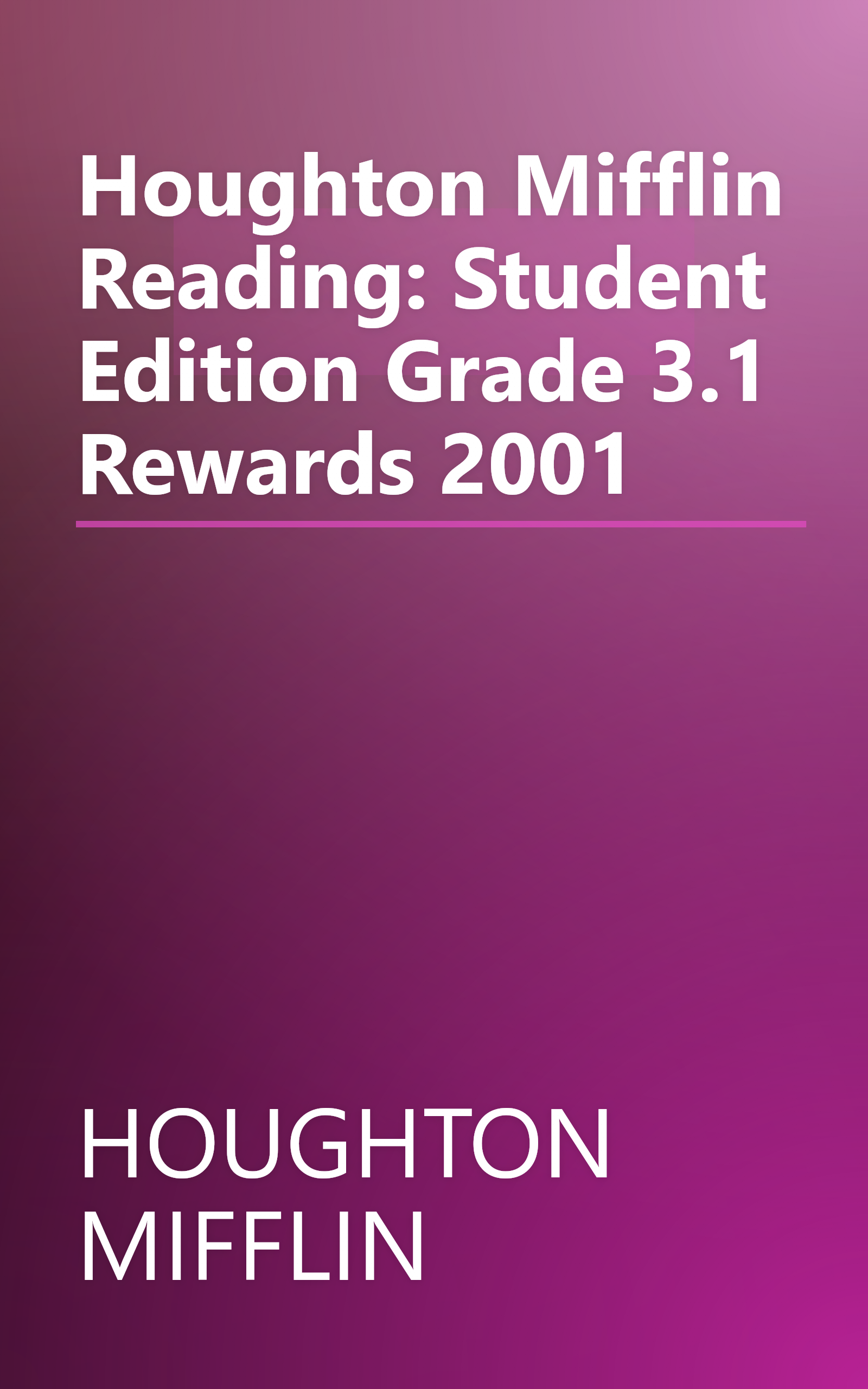 Houghton Mifflin Reading: Student Edition Grade 3.1 Rewards 2001 book cover