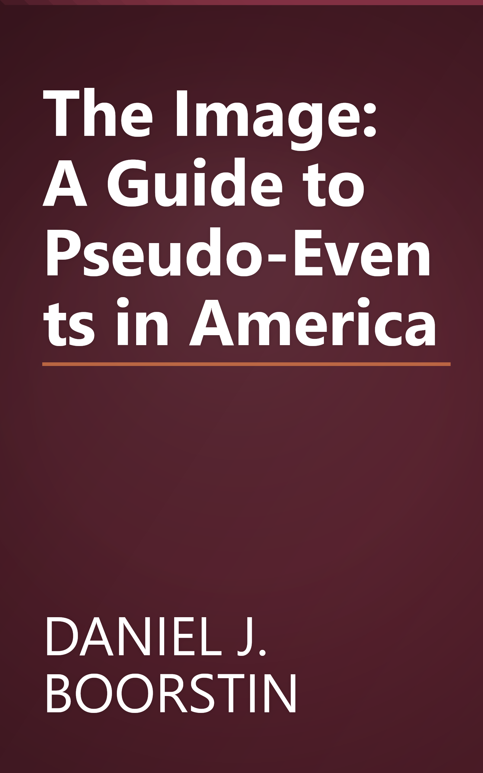 The Image: A Guide to Pseudo-Events in America book cover
