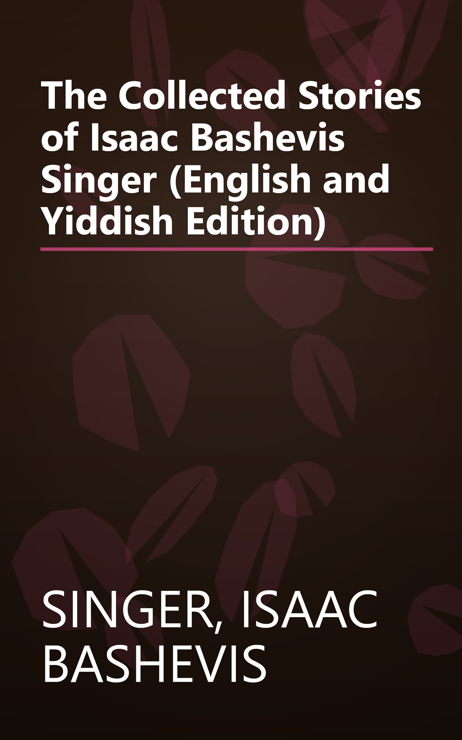 The Collected Stories of Isaac Bashevis Singer (English and Yiddish Edition) book cover
