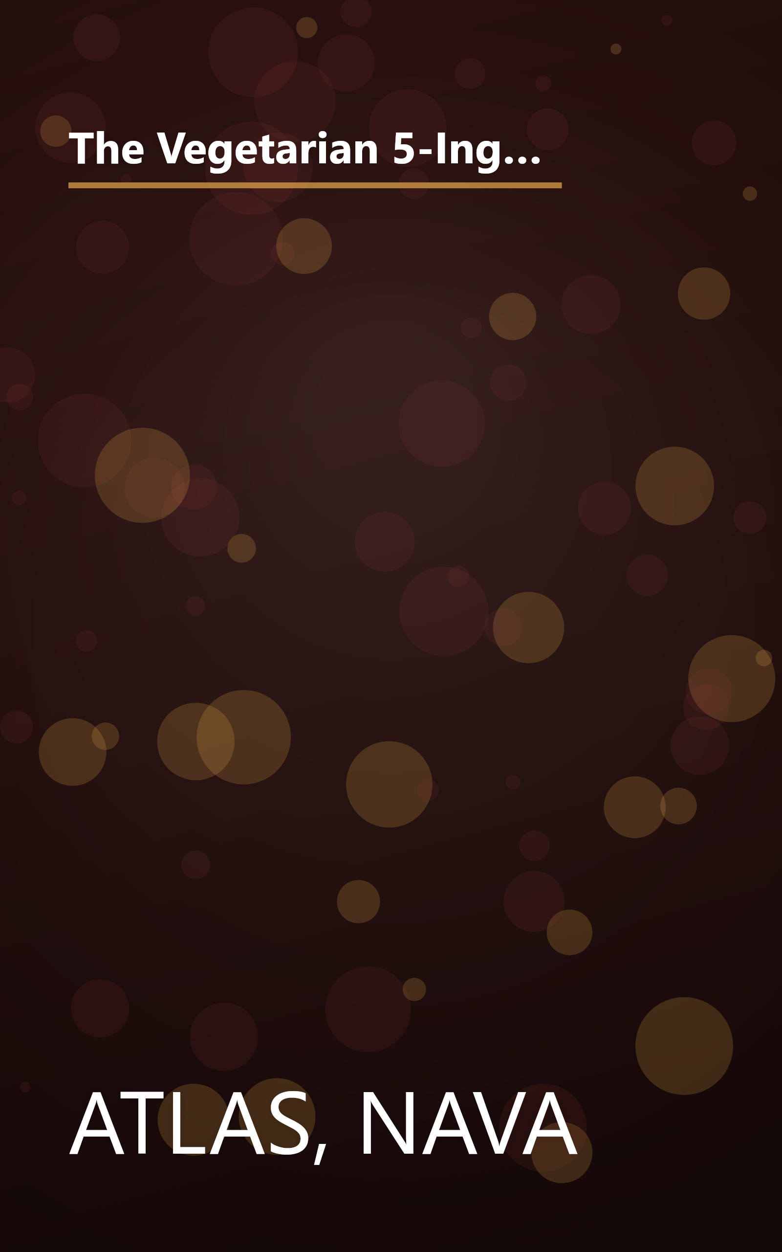 The Vegetarian 5-Ingredient Gourmet: 250 Simple Recipes and Dozens of Healthy Menus for Eating Well Every Day : A Cookbook book cover