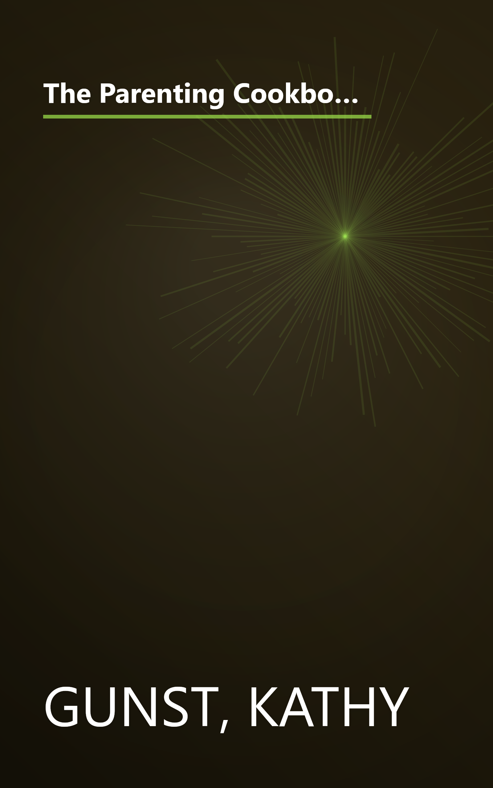 The Parenting Cookbook: A Comprehensive Guide to Cooking, Eating, and Entertaining for Today's Families book cover