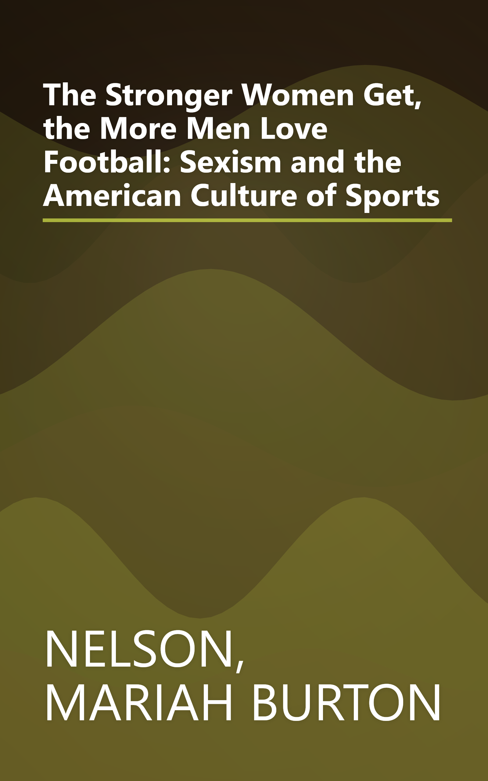 The Stronger Women Get, the More Men Love Football: Sexism and the American Culture of Sports book cover