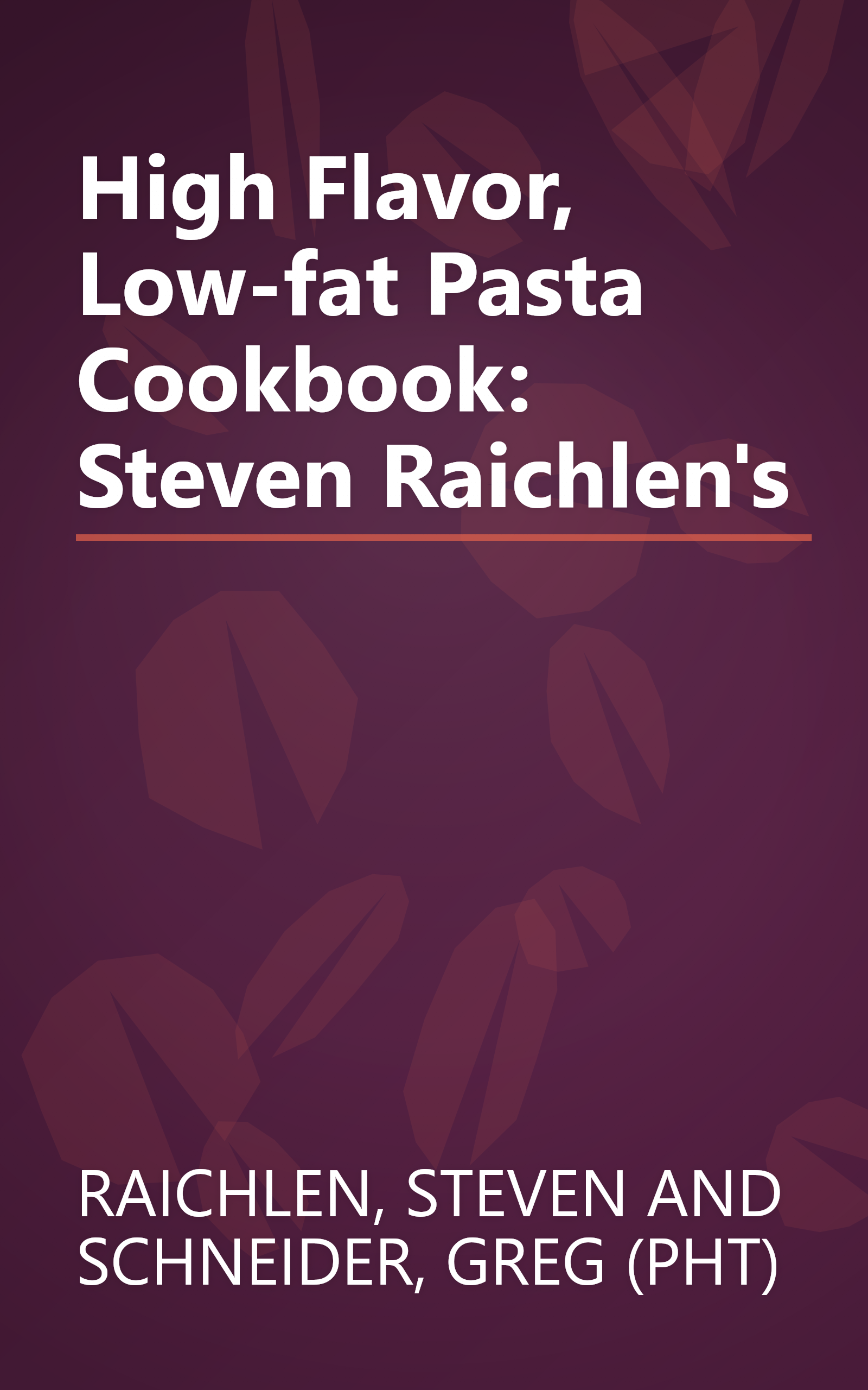 High Flavor, Low-fat Pasta Cookbook: Steven Raichlen's book cover