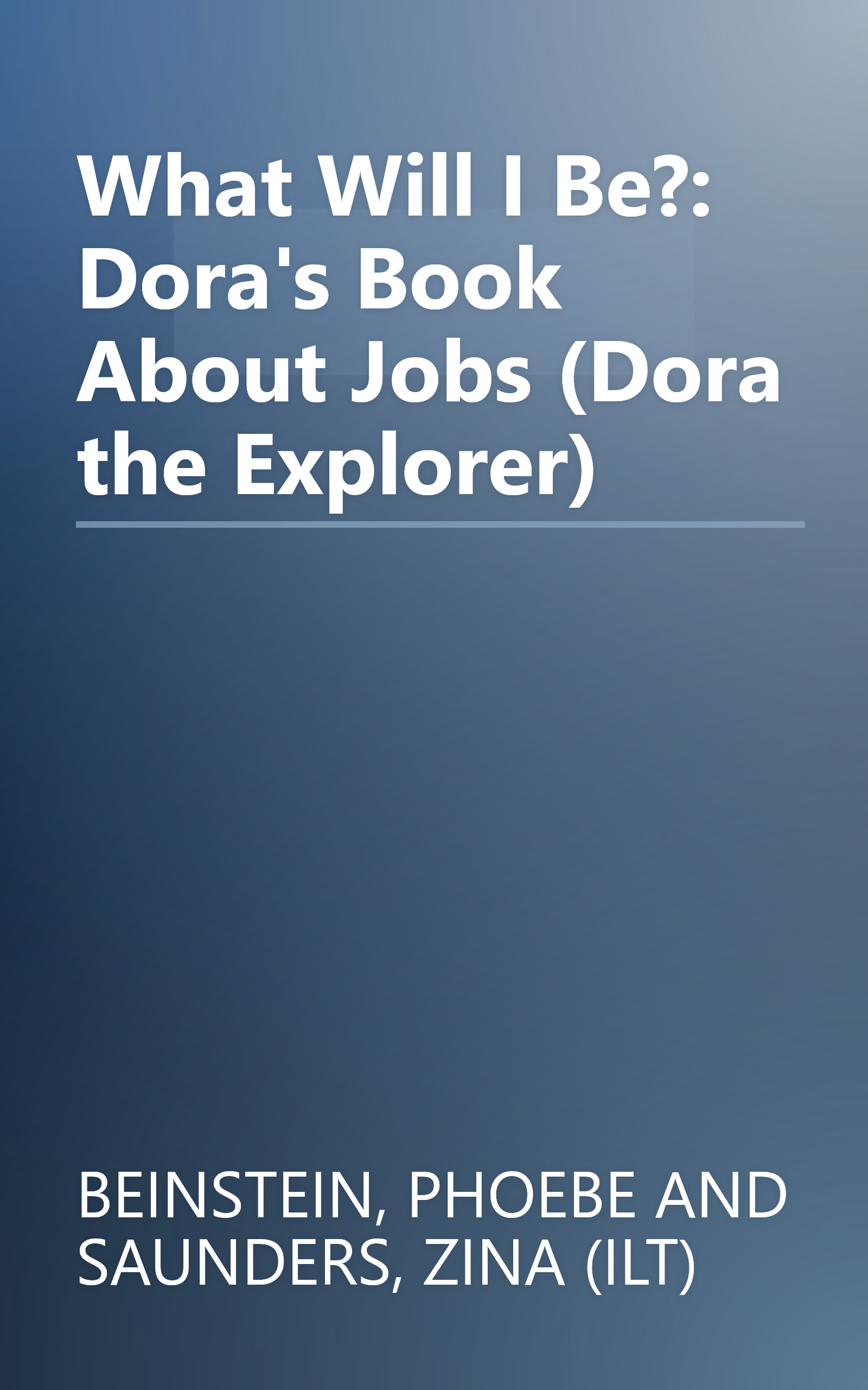 What Will I Be?: Dora's Book About Jobs (Dora the Explorer) book cover