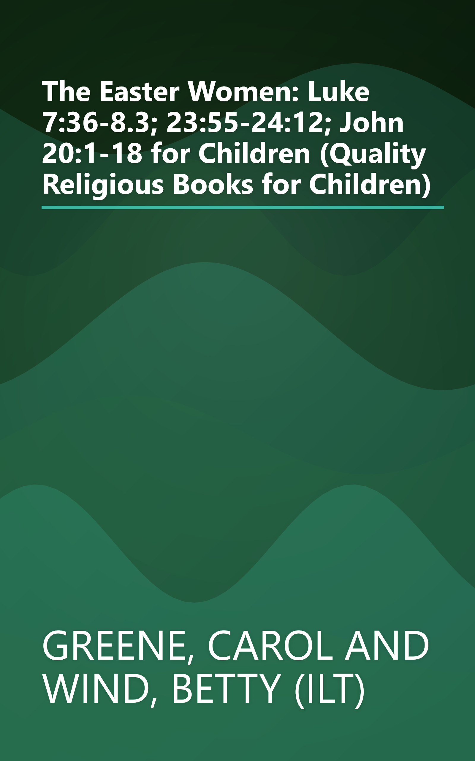 The Easter Women: Luke 7:36-8.3; 23:55-24:12; John 20:1-18 for Children (Quality Religious Books for Children) book cover